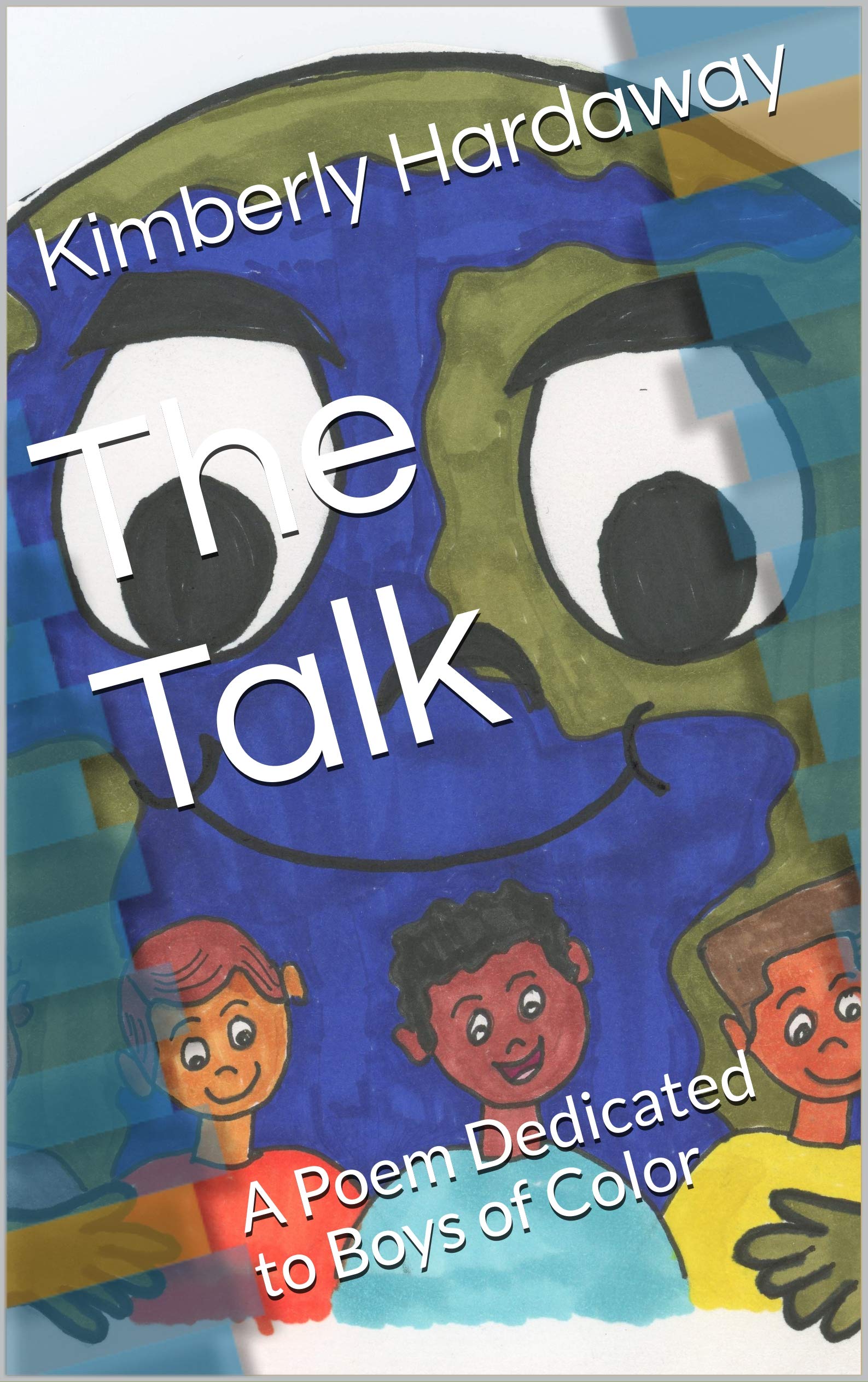 The Talk: A Poem Dedicated to Boys of Color by Kimberly Hardaway ...