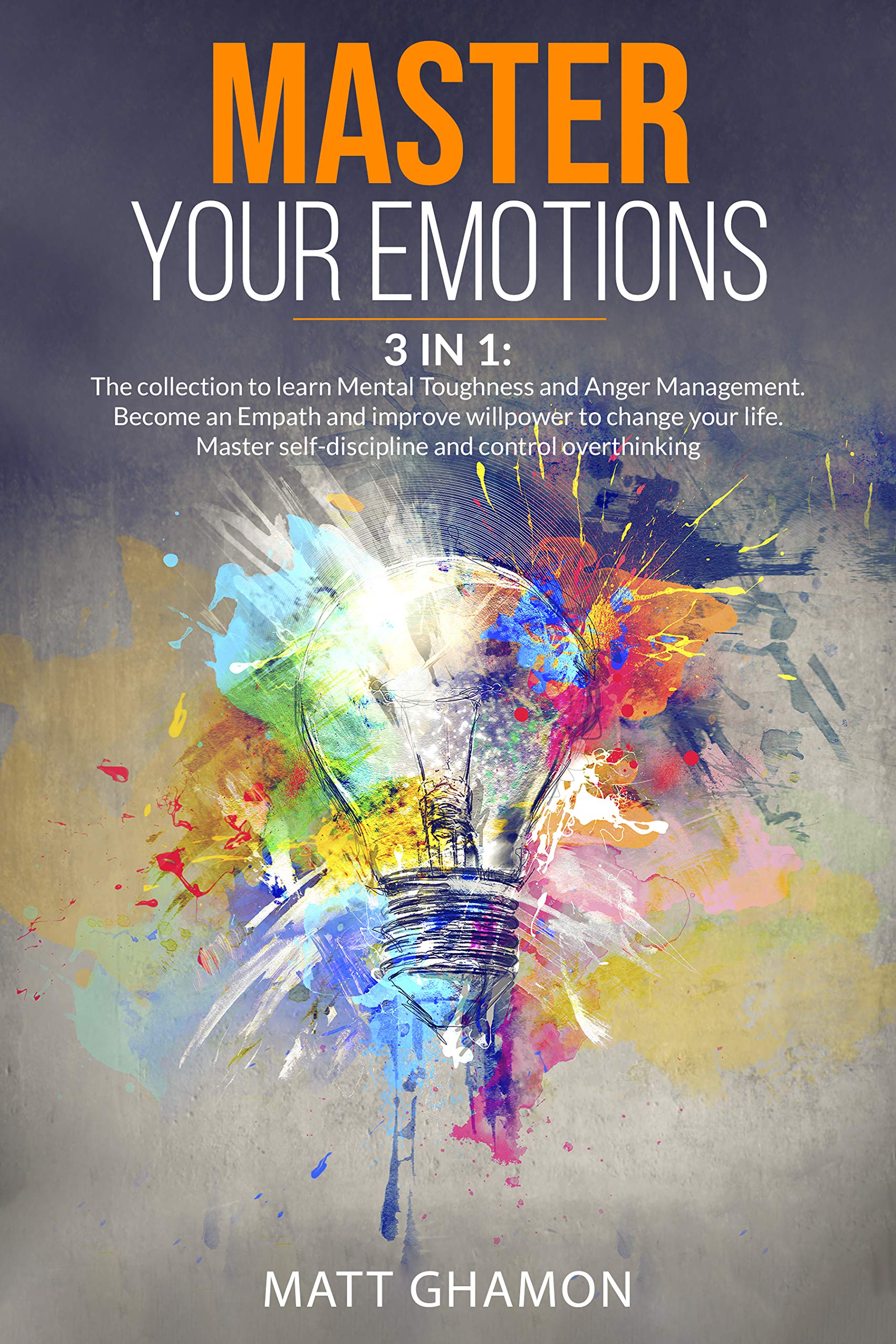 MASTER YOUR EMOTIONS: (3 in 1)The collection to learn Mental Toughness ...