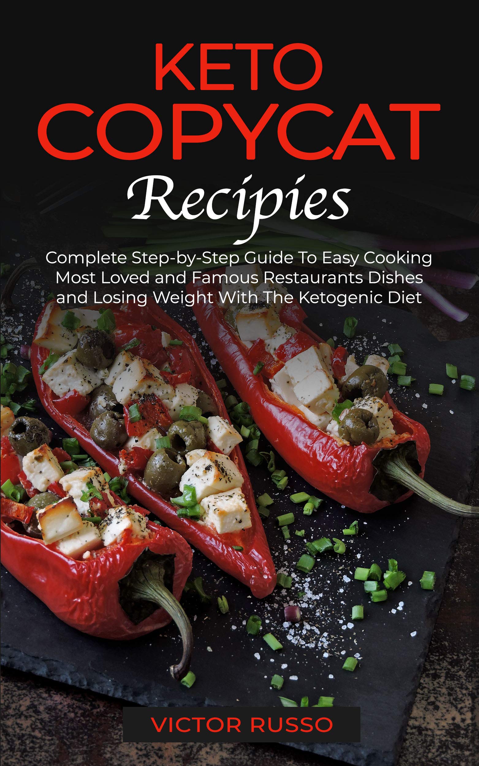 Keto Copycat Recipes: Complete Step-by-Step Guide To Easy Cooking Most ...
