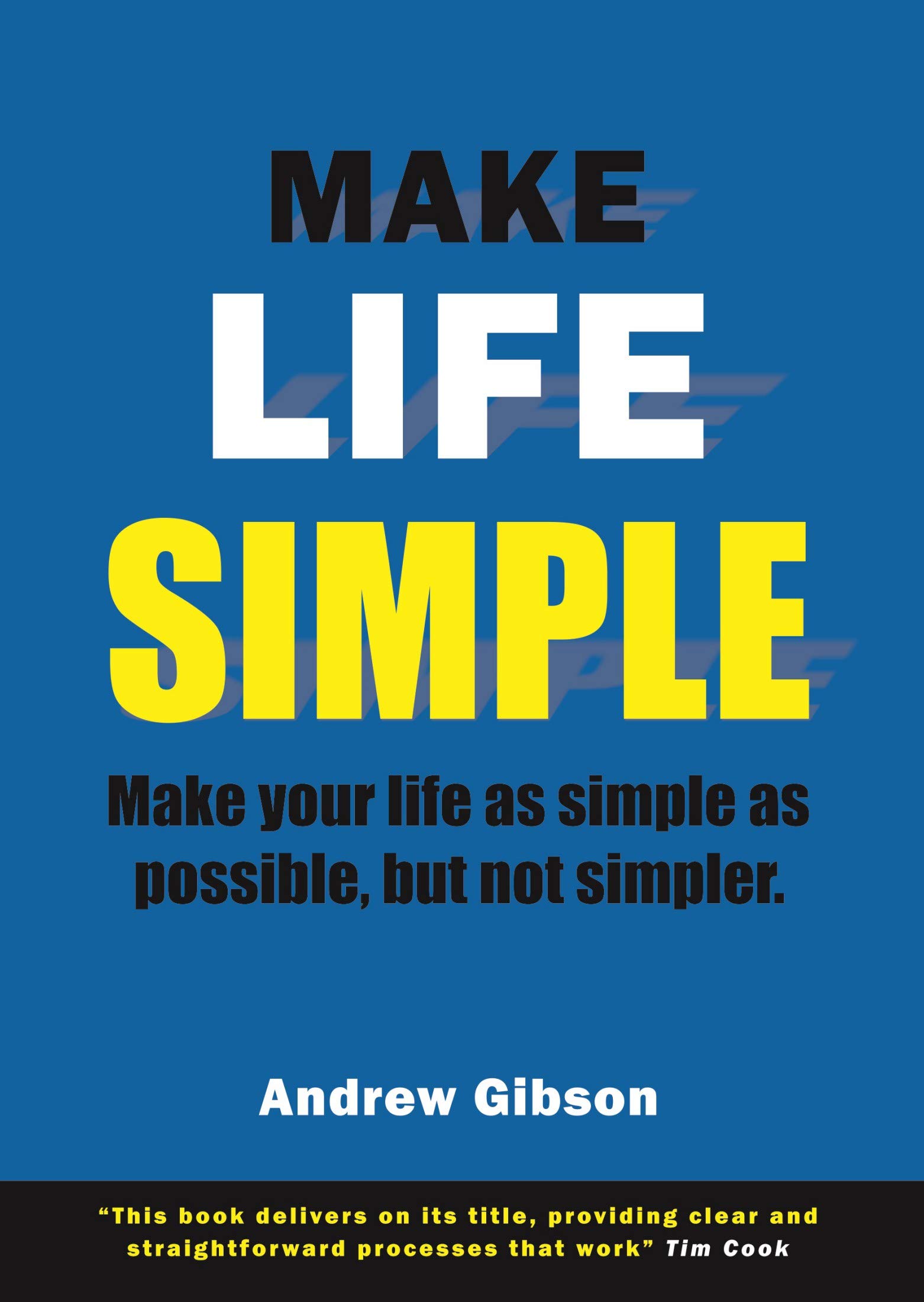 MAKE LIFE SIMPLE by Andrew Gibson | Goodreads