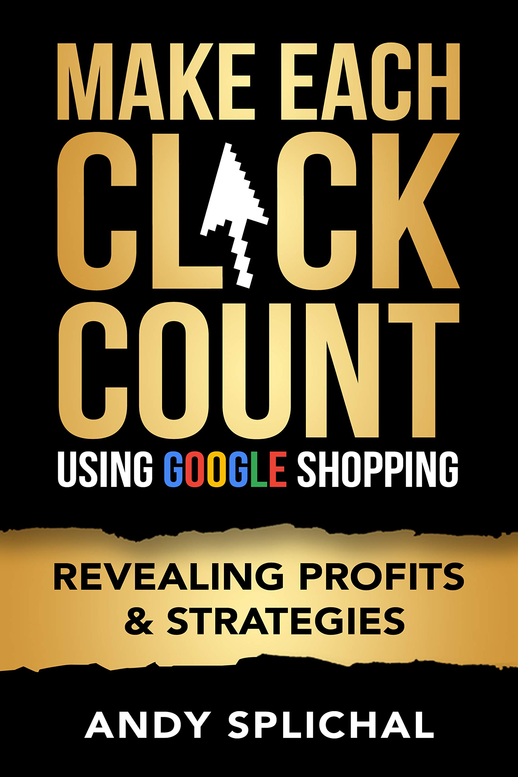 Make Each Click Count Using Google Shopping: Revealing Profits ...