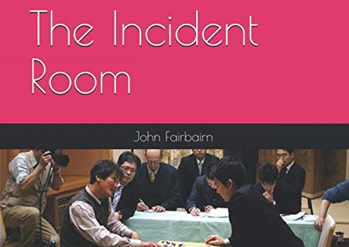 The Incident Room: Transgressions on and off the go board by John ...
