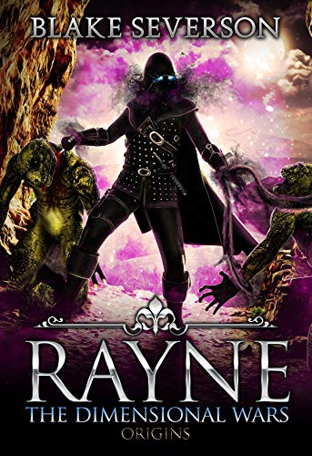 Rayne: The Dimensional Wars Origins by Blake Severson | Goodreads