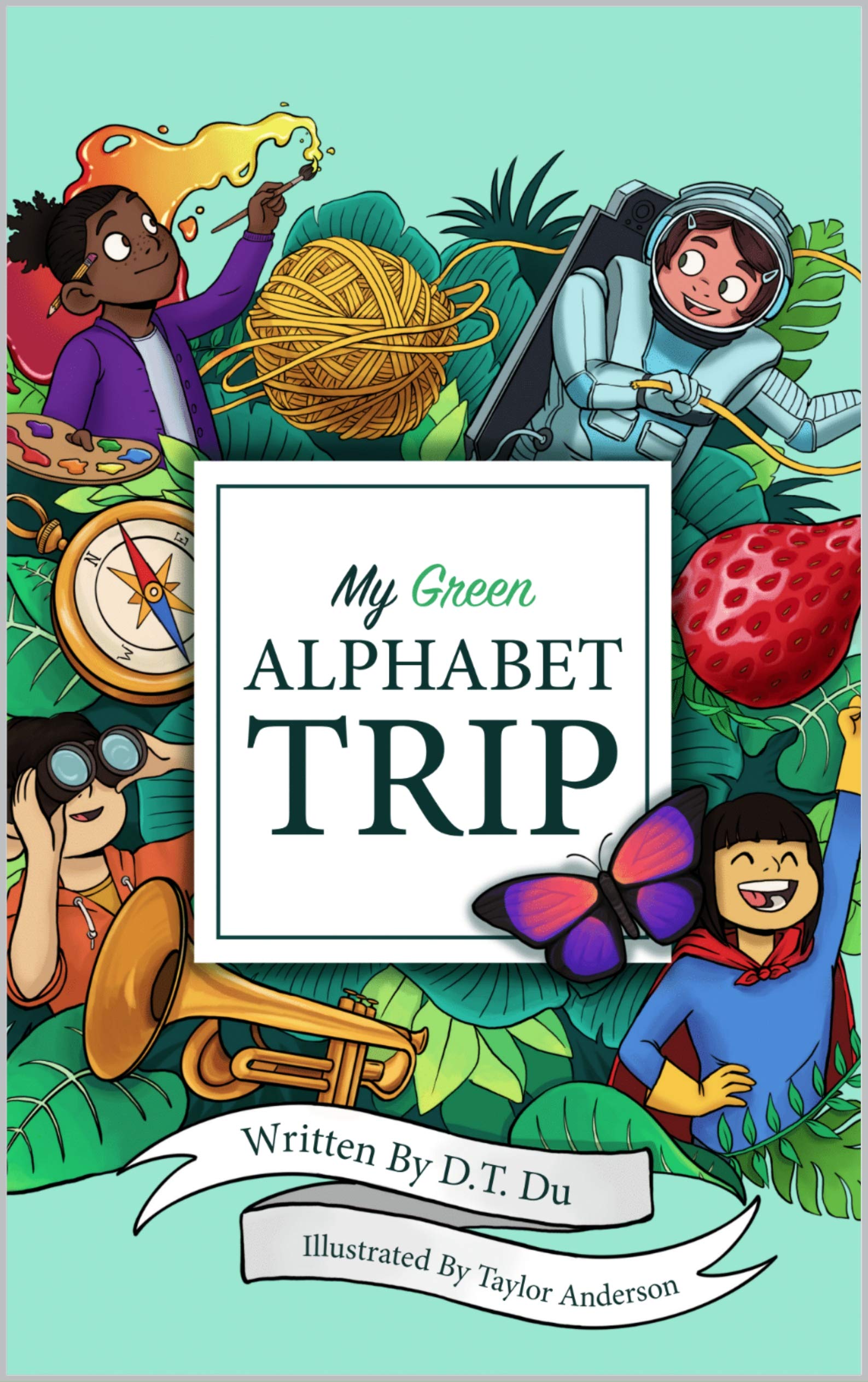 My Green Alphabet Trip by D.T. Du | Goodreads