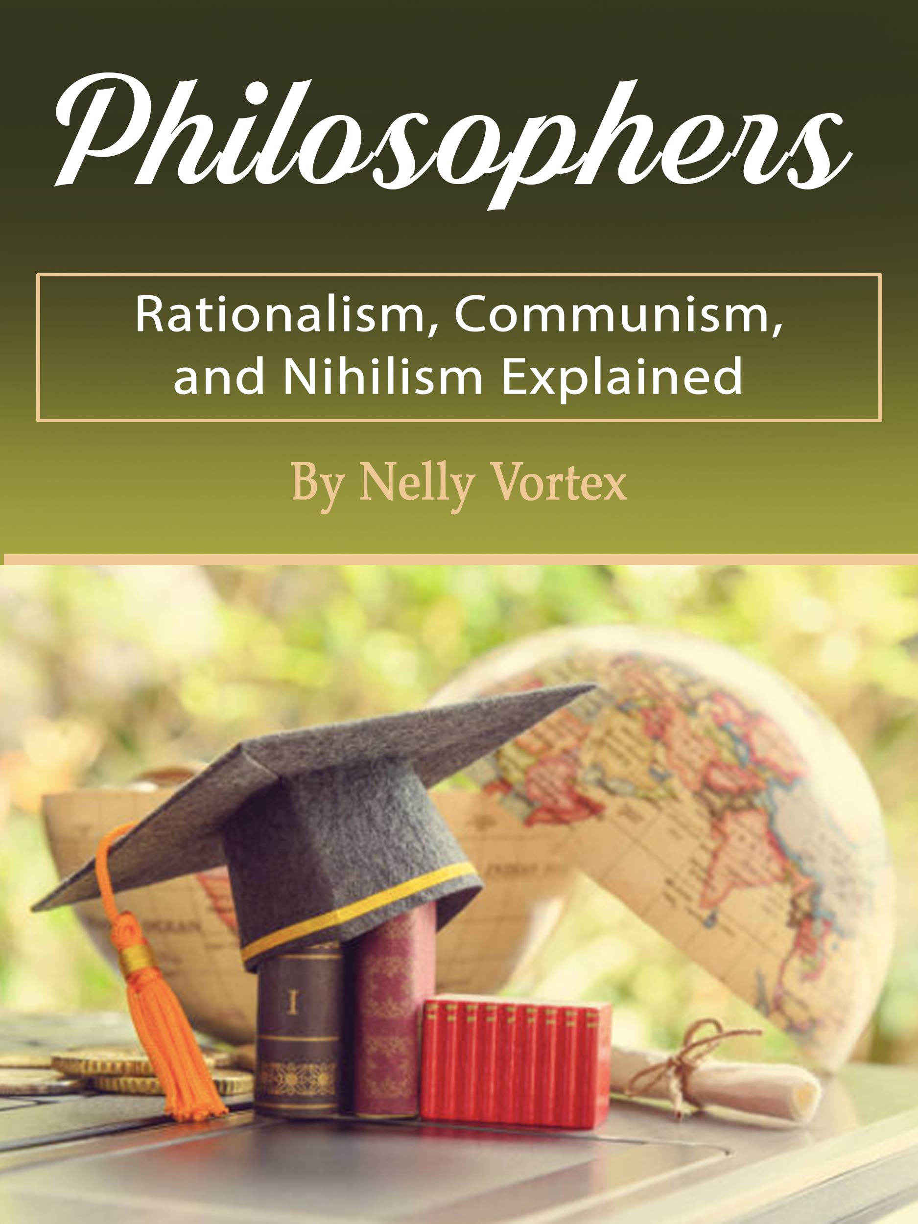 Philosophers: Rationalism, Communism, and Nihilism Explained by Nelly ...