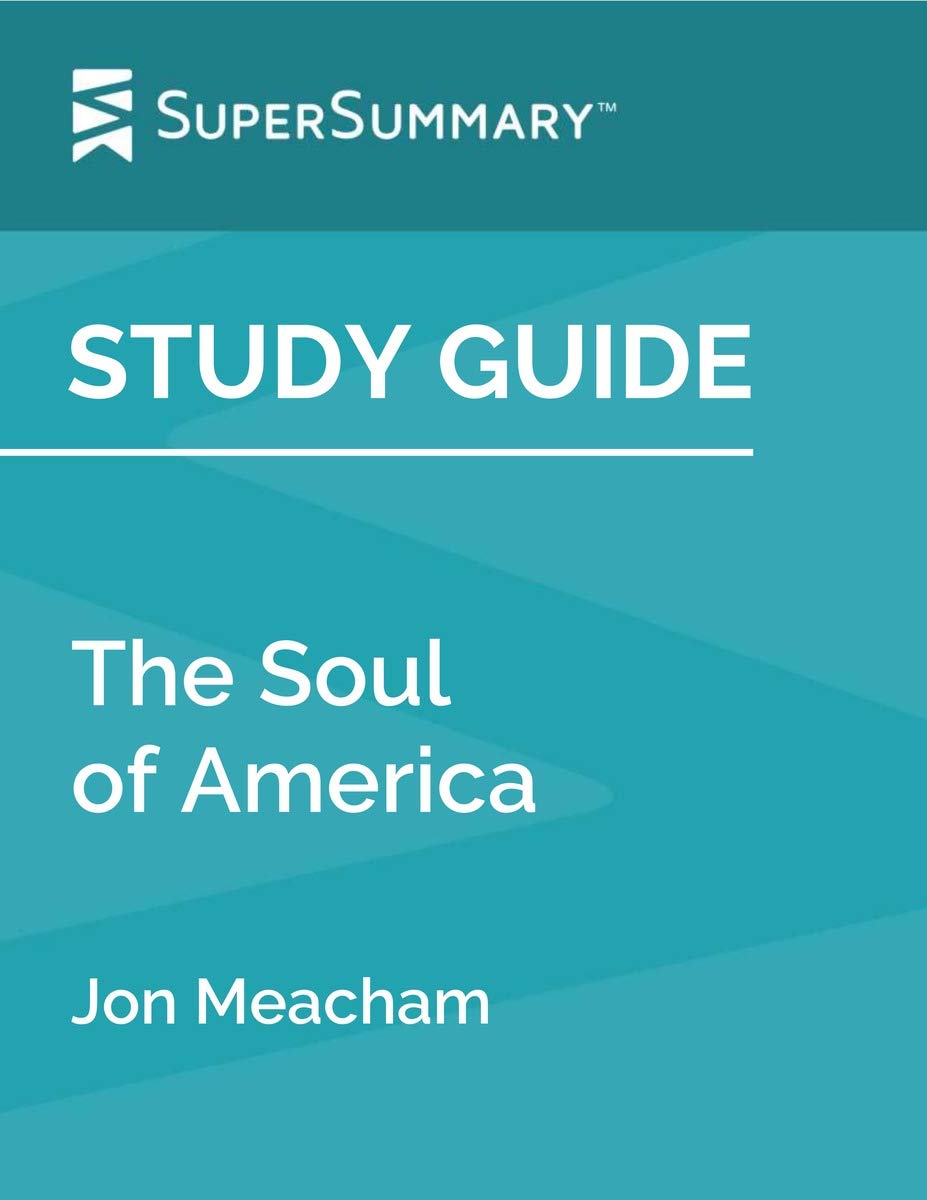 Study Guide: The Soul of America by Jon Meacham by SuperSummary | Goodreads