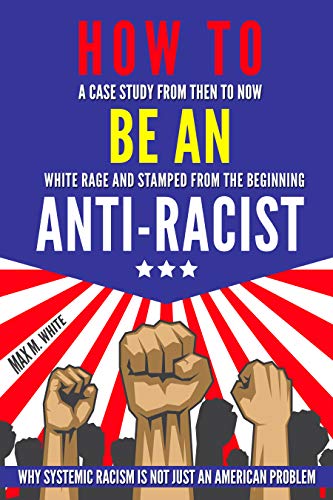 How to Be an Anti-Racist: A Case Study from Then to Now | White Rage ...