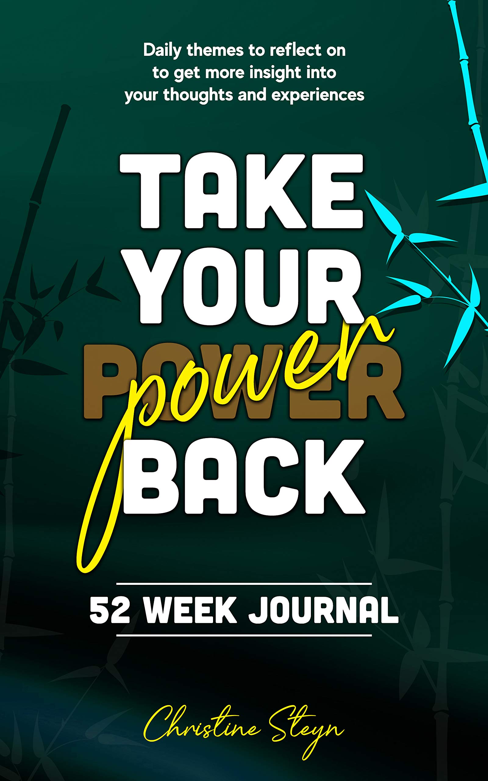 Take Your Power Back: 52 Week Journal by Christine Steyn | Goodreads