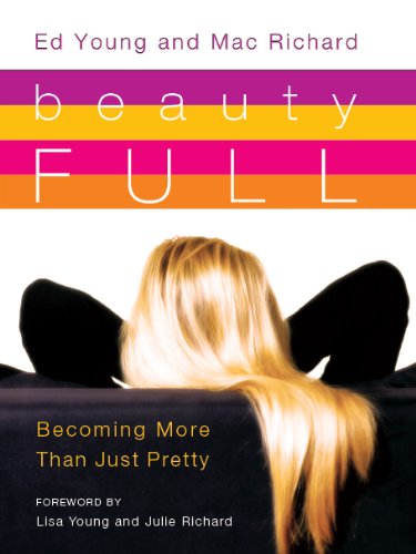 Beauty FULL Becoming More Than Just Pretty by Ed Young | Goodreads