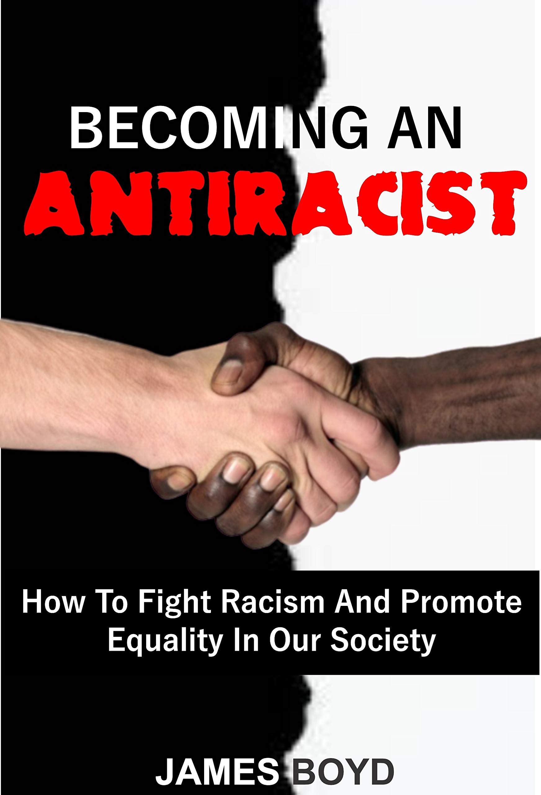 BECOMING AN ANTIRACIST: How To Fight Racism And Promote Equality In Our ...