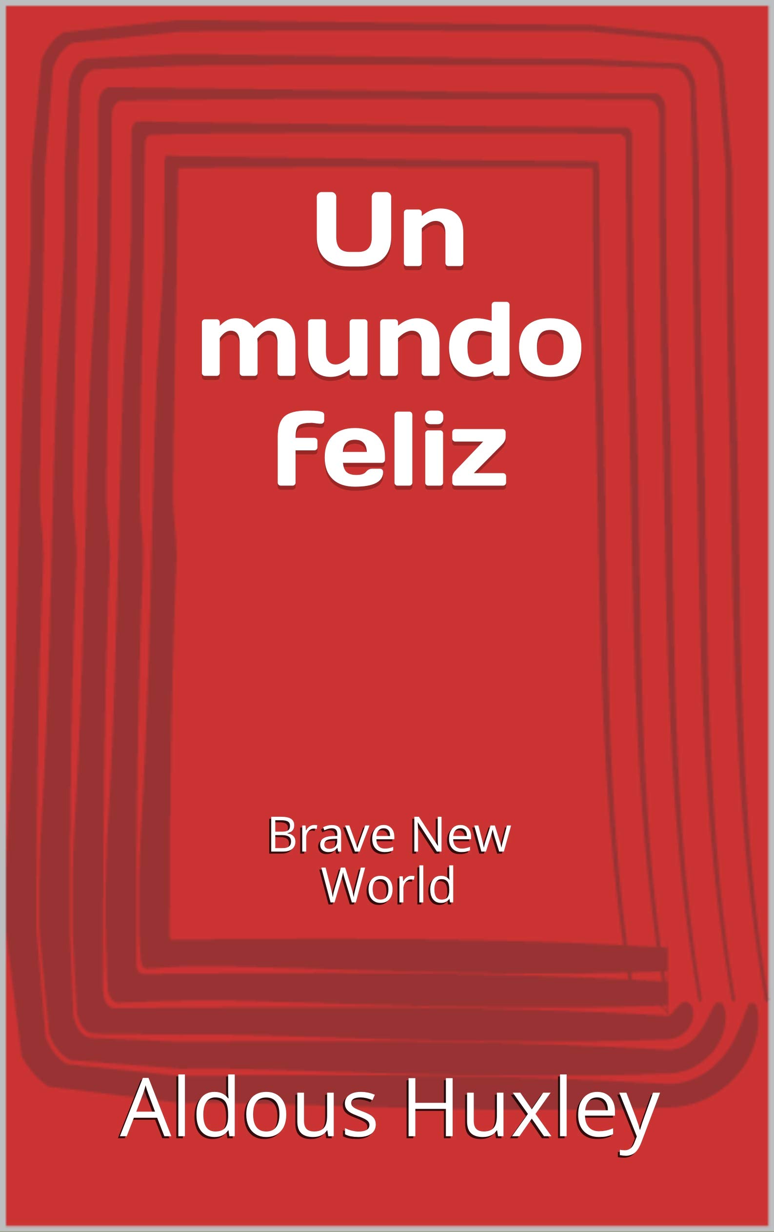 Un mundo feliz: Brave New World (Spanish Edition) by Aldous Huxley ...