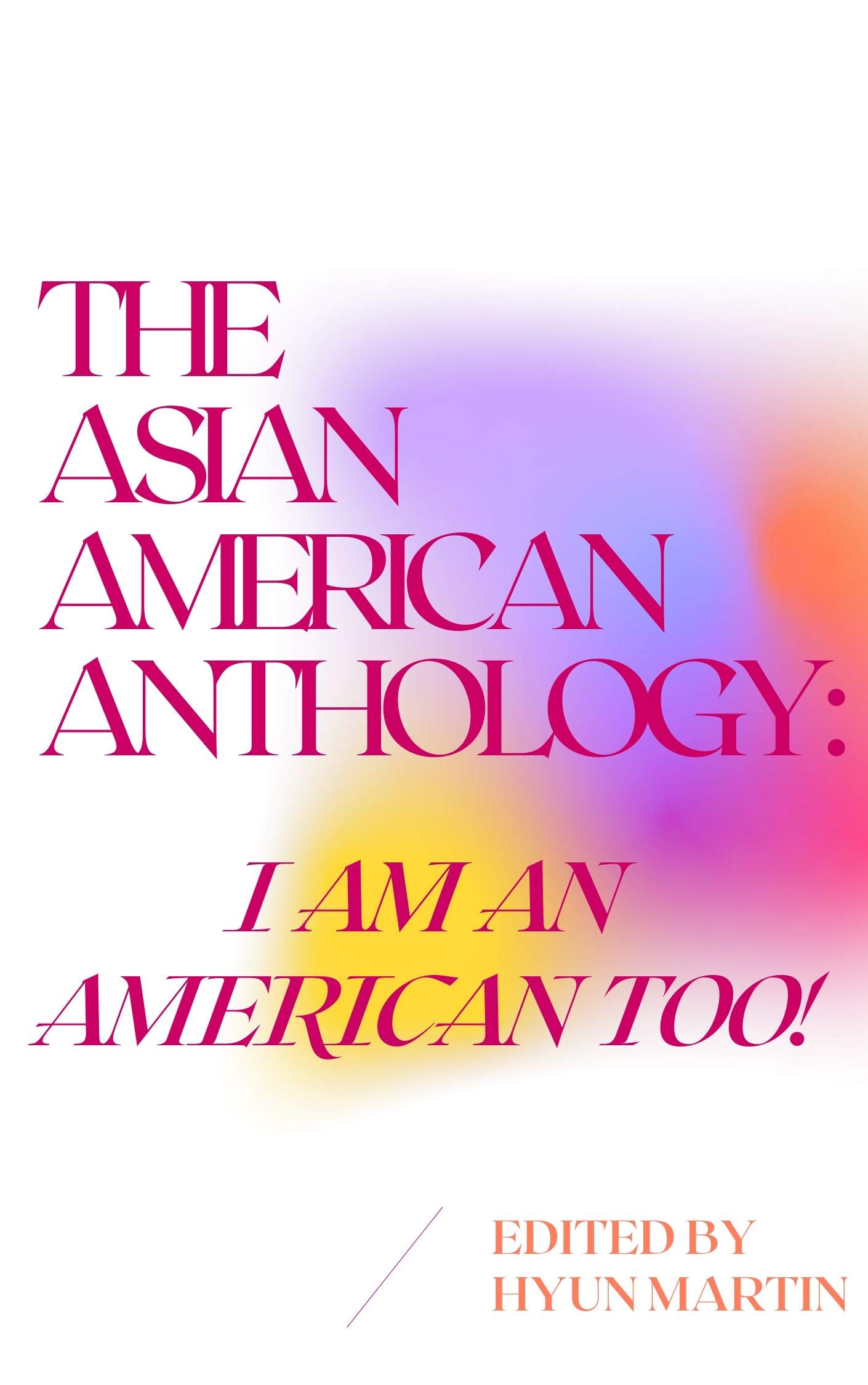 Asian American Anthology: I Am An American Too! by Hyun Martin | Goodreads