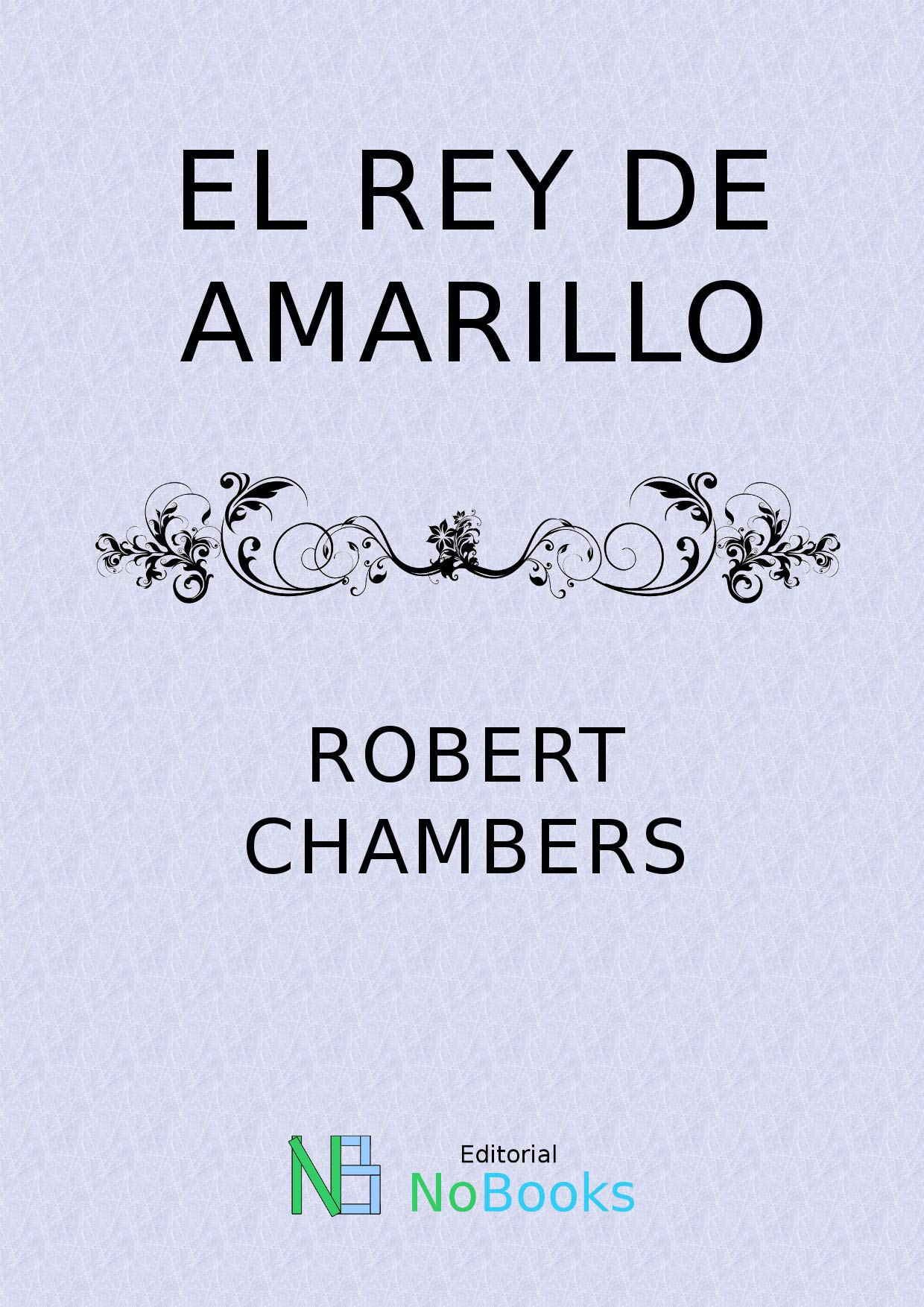El rey de Amarillo (Spanish Edition) by Robert W. Chambers | Goodreads