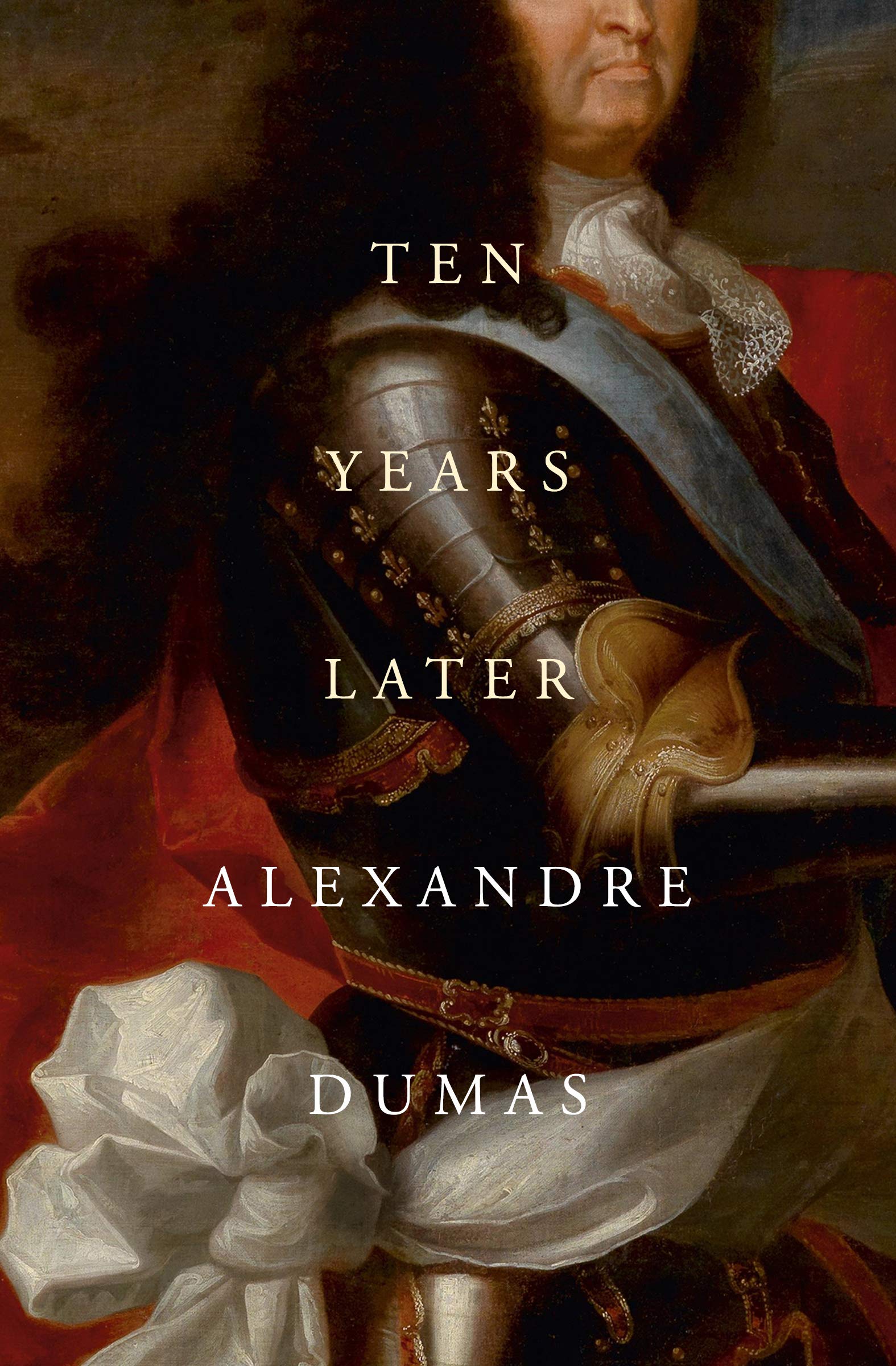 Ten Years Later (The D'Artagnan Romances Book 4) by Alexandre Dumas ...