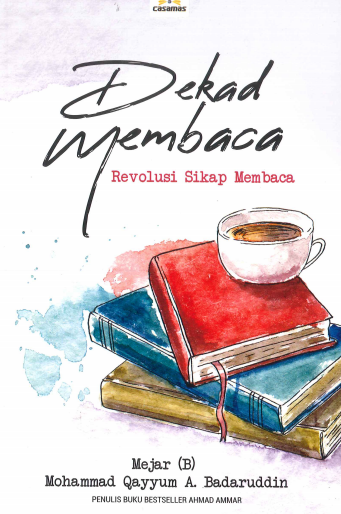 Dekad Membaca: Revolusi Sikap Membaca by Mohammad Qayyum A. Badaruddin | Goodreads