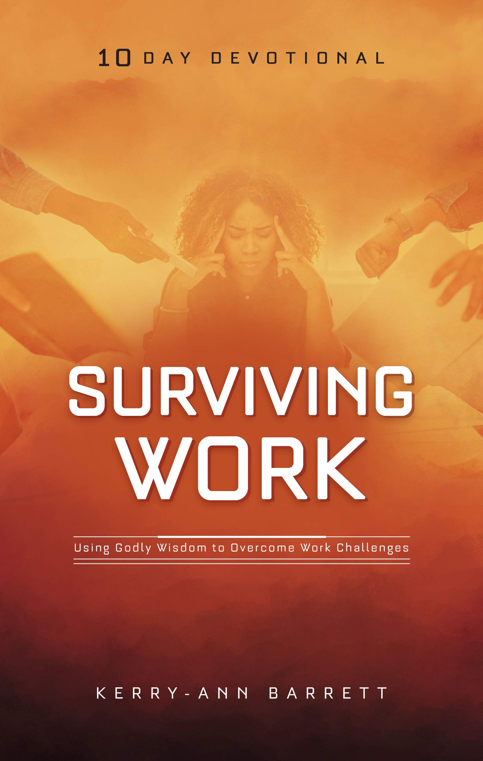 Surviving Work: Using Godly Wisdom to Overcome Work Challenges by Kerry ...
