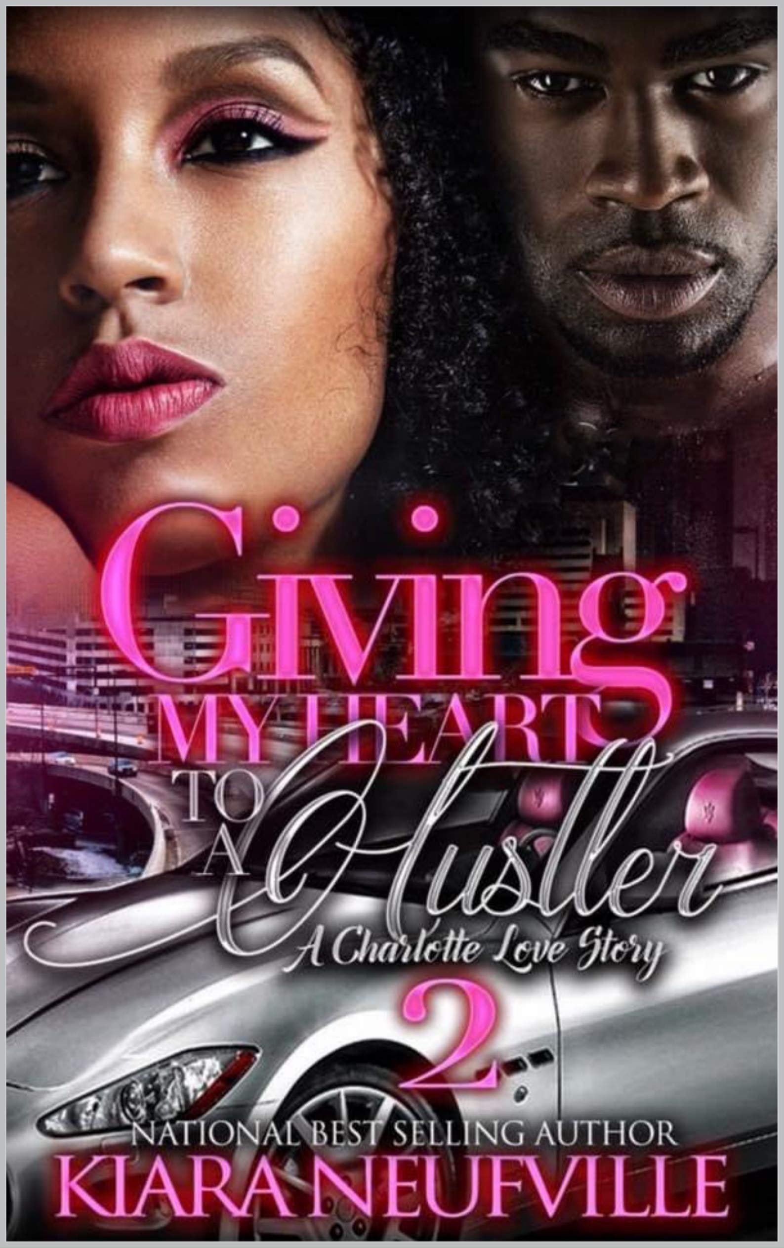 Giving My Heart To A Hustler 2: A Charlotte Love Story by Kiara ...