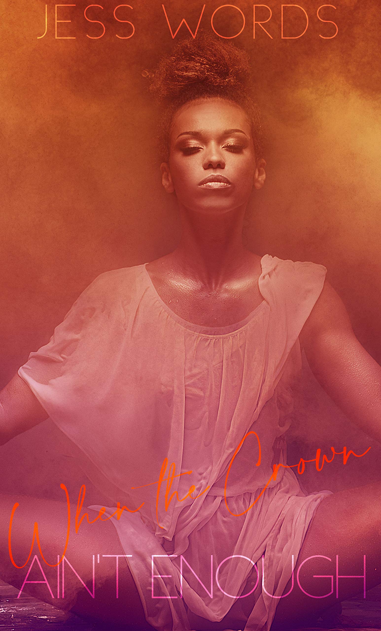 When the Crown Ain't Enough by Jess Words | Goodreads