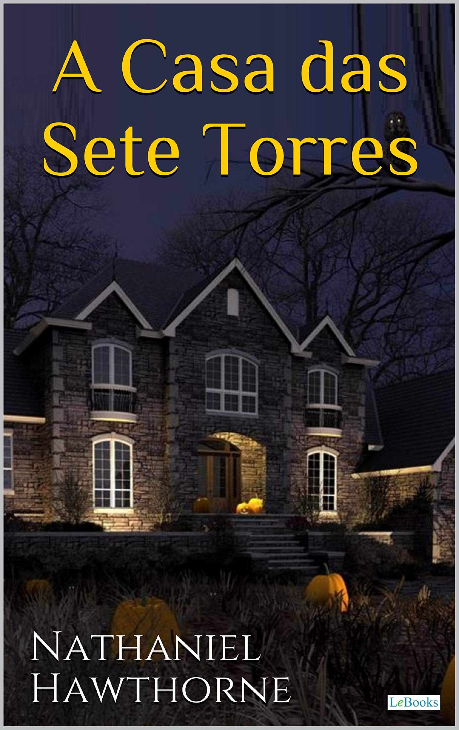 A Casa das Sete Torres by Nathaniel Hawthorne | Goodreads