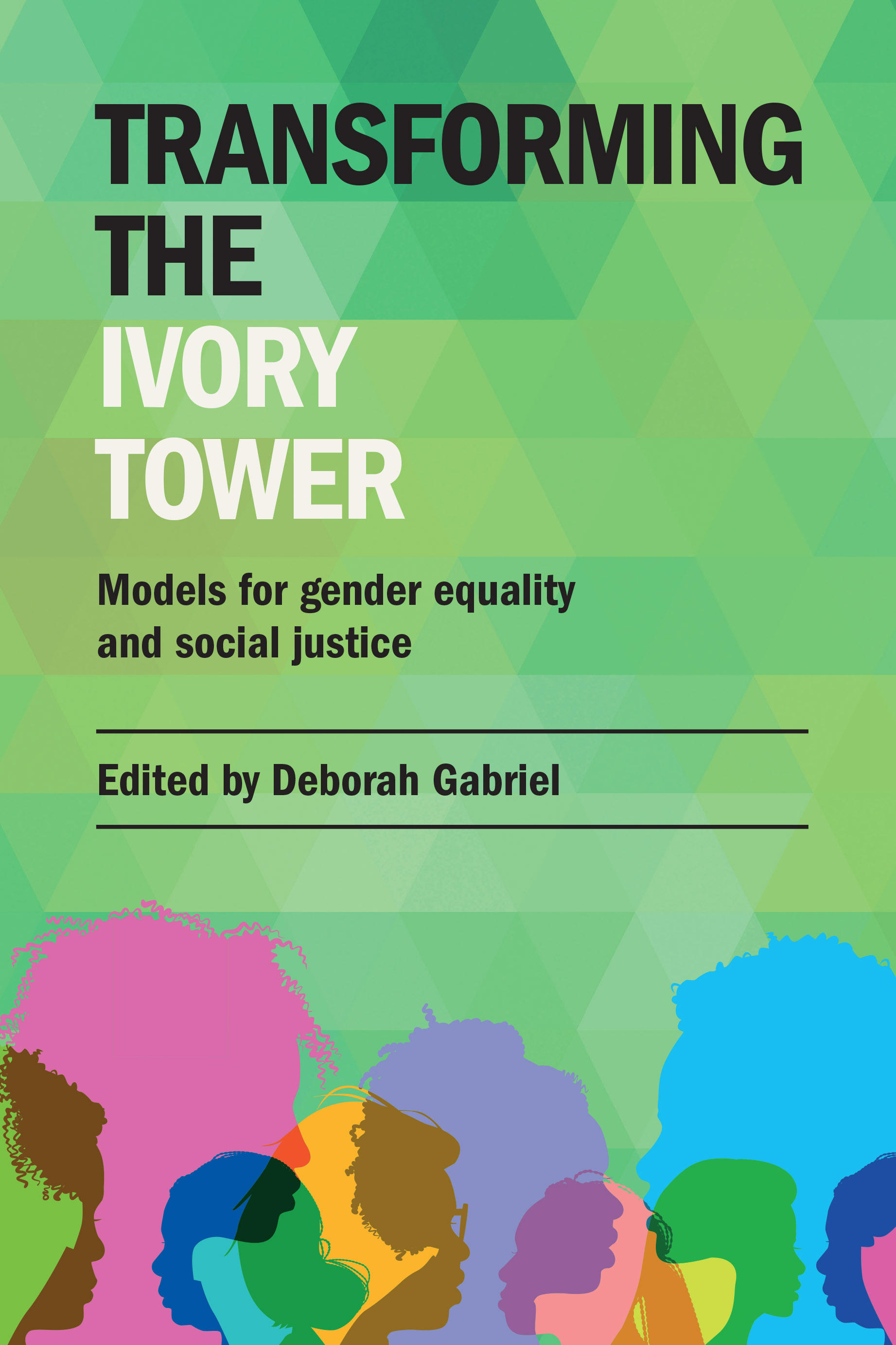 Transforming the Ivory Tower: Models for Gender Equality & Social ...