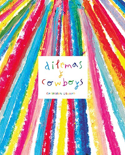 Dilemas y cowboys by Cachorro Lozano | Goodreads