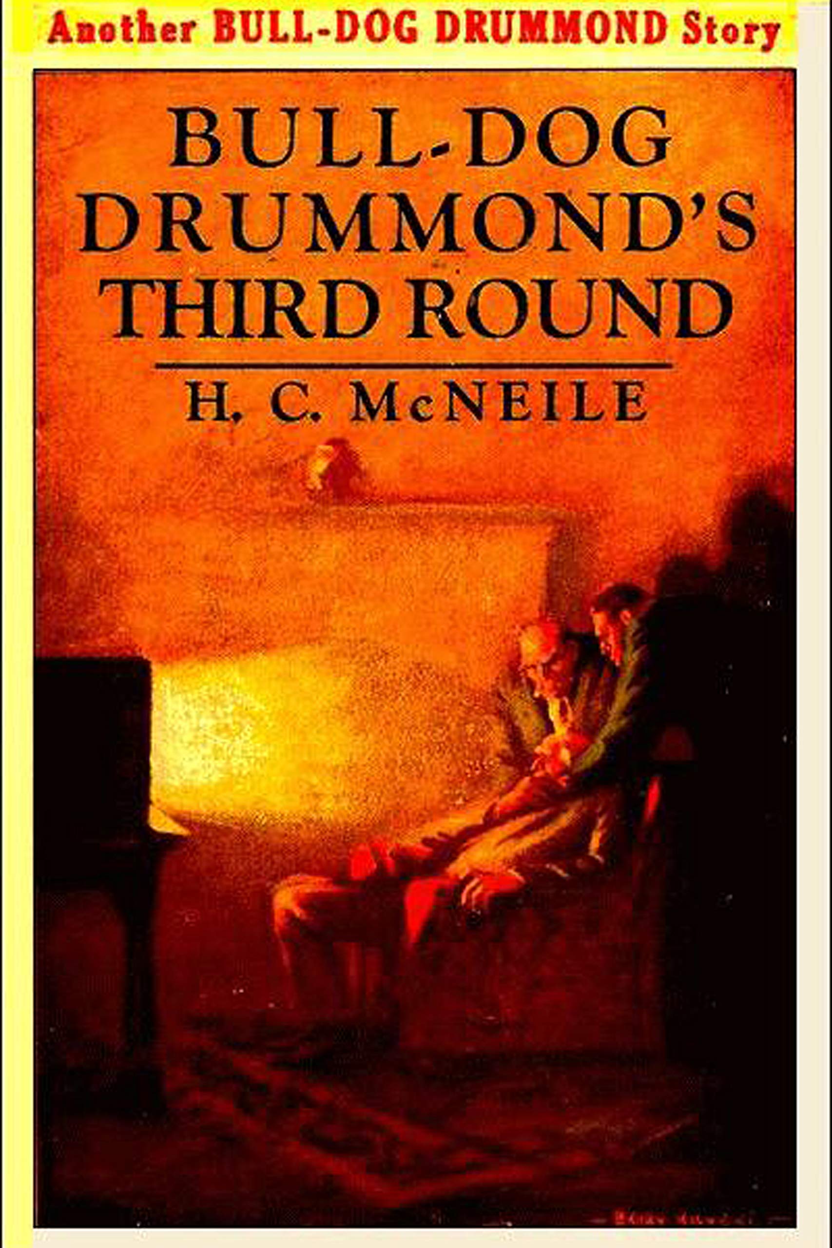 Bulldog Drummond's Third Round: (Bulldog Drummond, #3) by Sapper ...