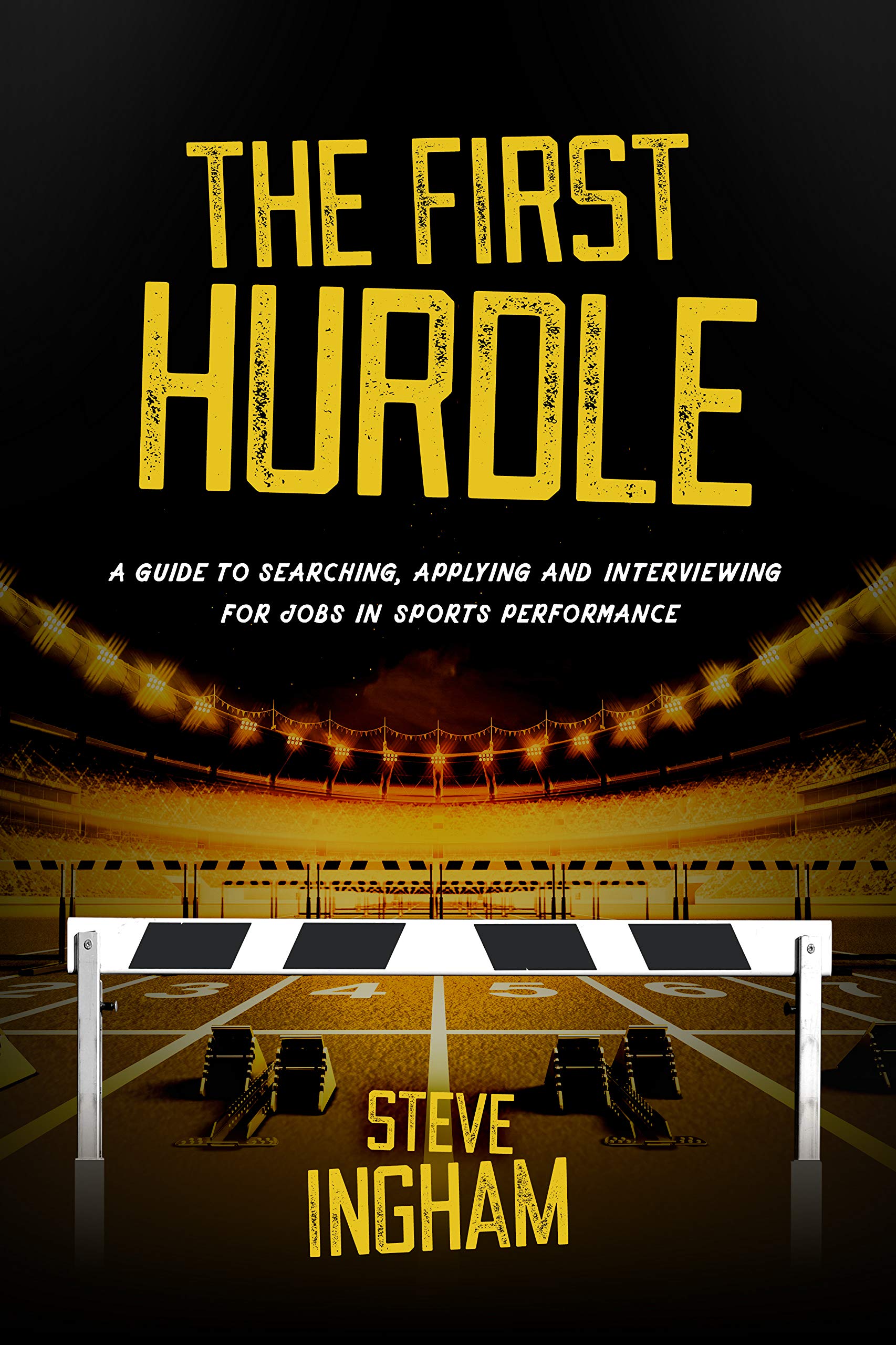 The First Hurdle: A guide to searching, applying and interviewing for ...