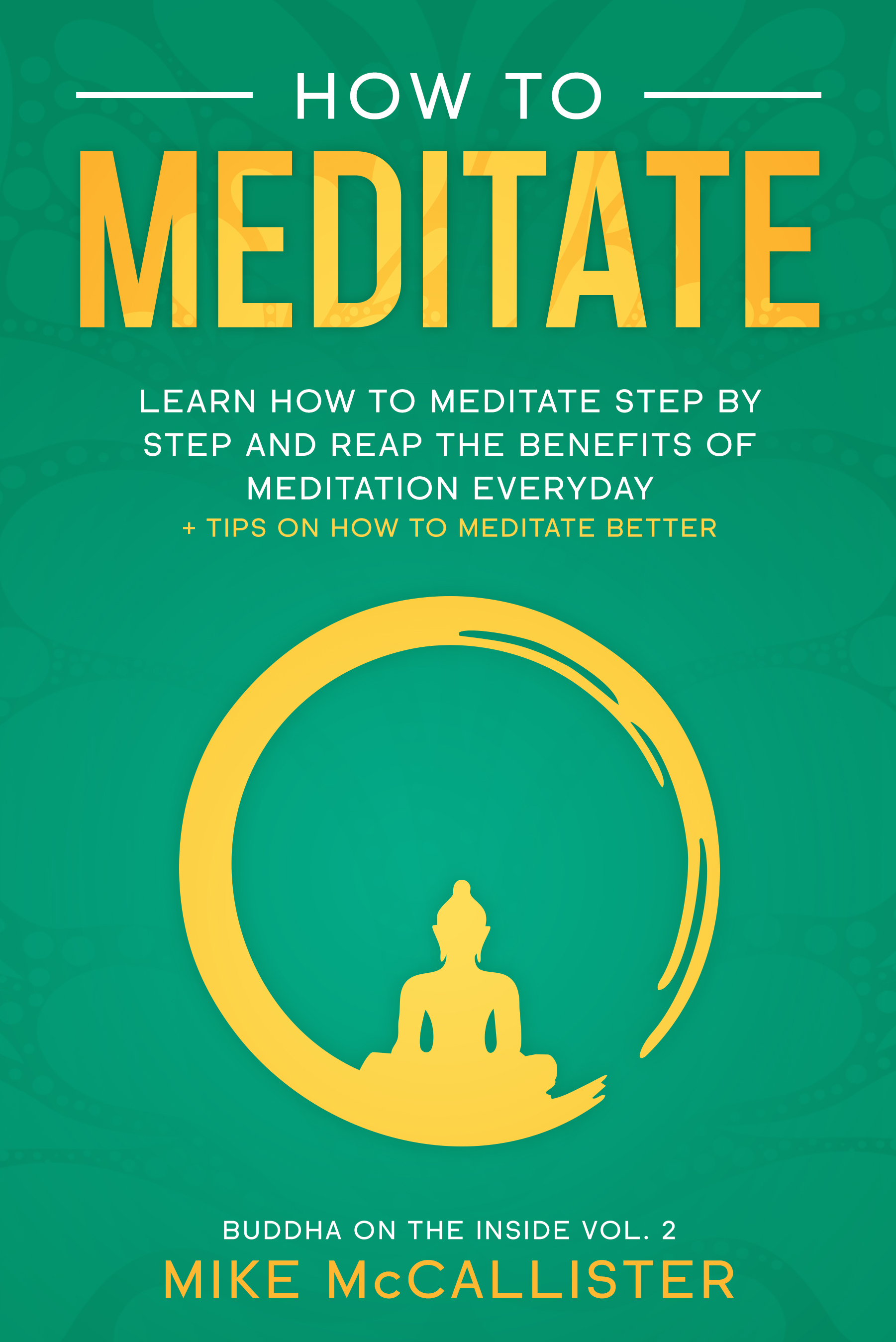 How To Meditate: Learn How To Meditate Step By Step And Reap The ...