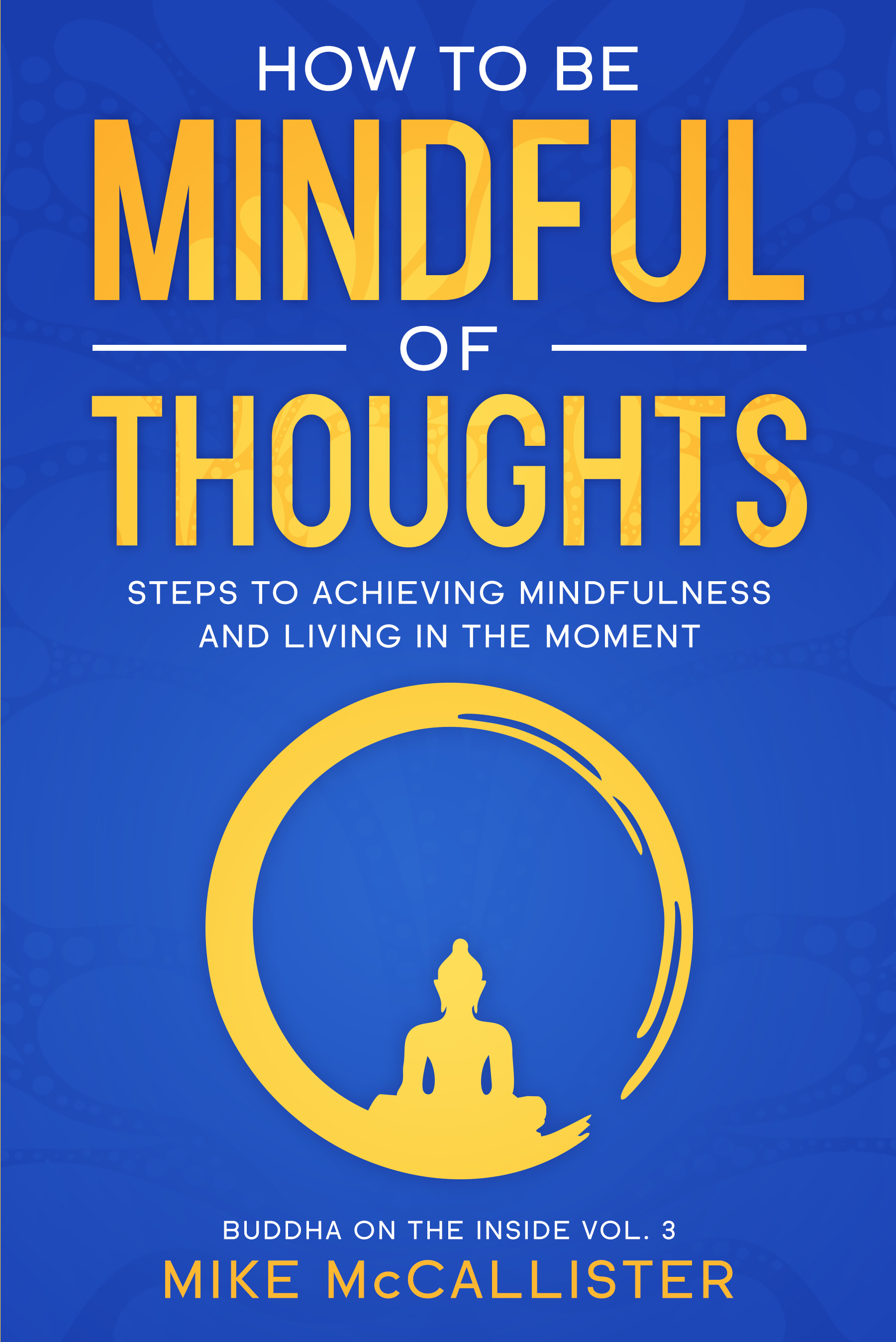How To Be Mindful Of Thoughts: Steps To Achieving Mindfulness And ...
