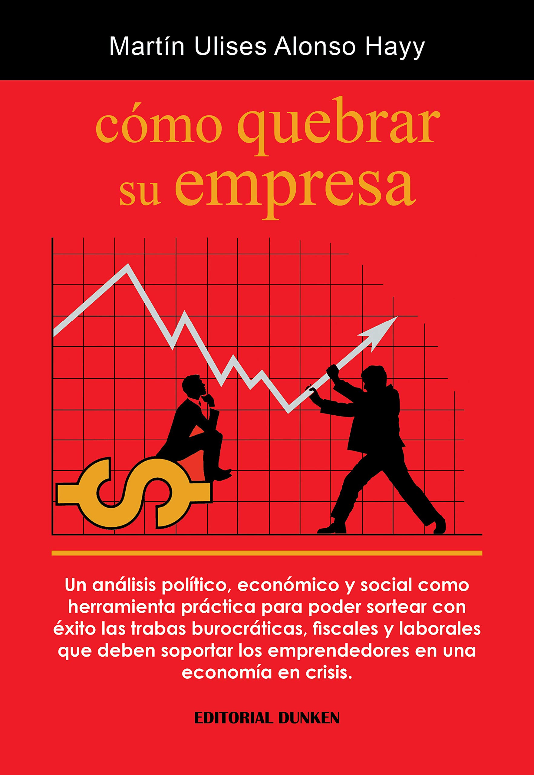 Cómo quebrar su empresa by Martín Ulises Alonso Hayy | Goodreads