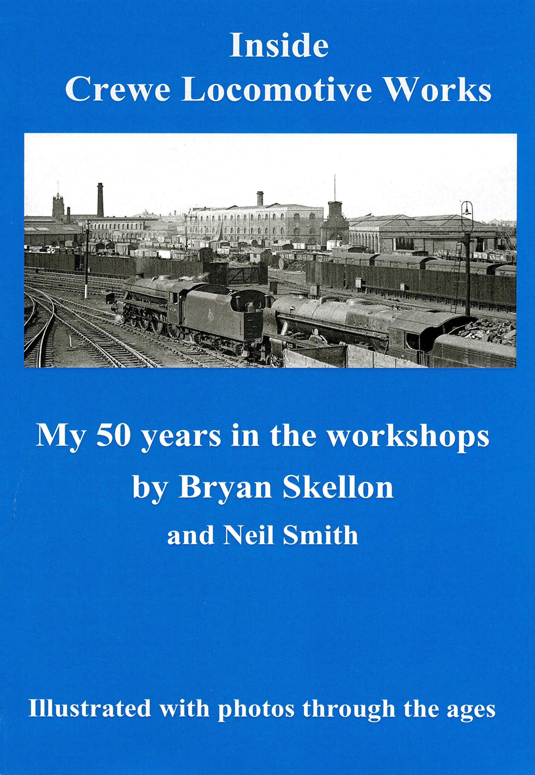 INSIDE CREWE LOCOMOTIVE WORKS: MY 50 YEARS IN THE WORKSHOPS by Bryan ...