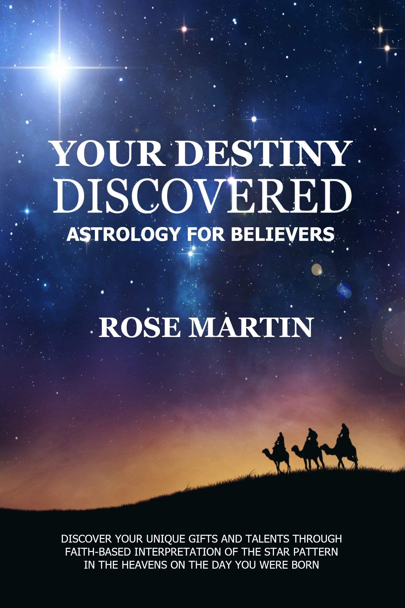 Your Destiny Discovered: Astrology for Believers by Rose Martin | Goodreads