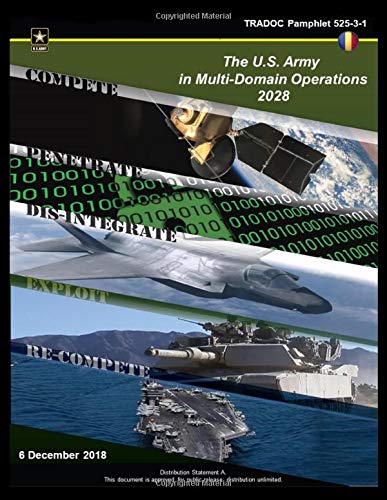 TRADOC Pamphlet 525-3-1: The U.S. Army in Multi-Domain Operations 2028 ...