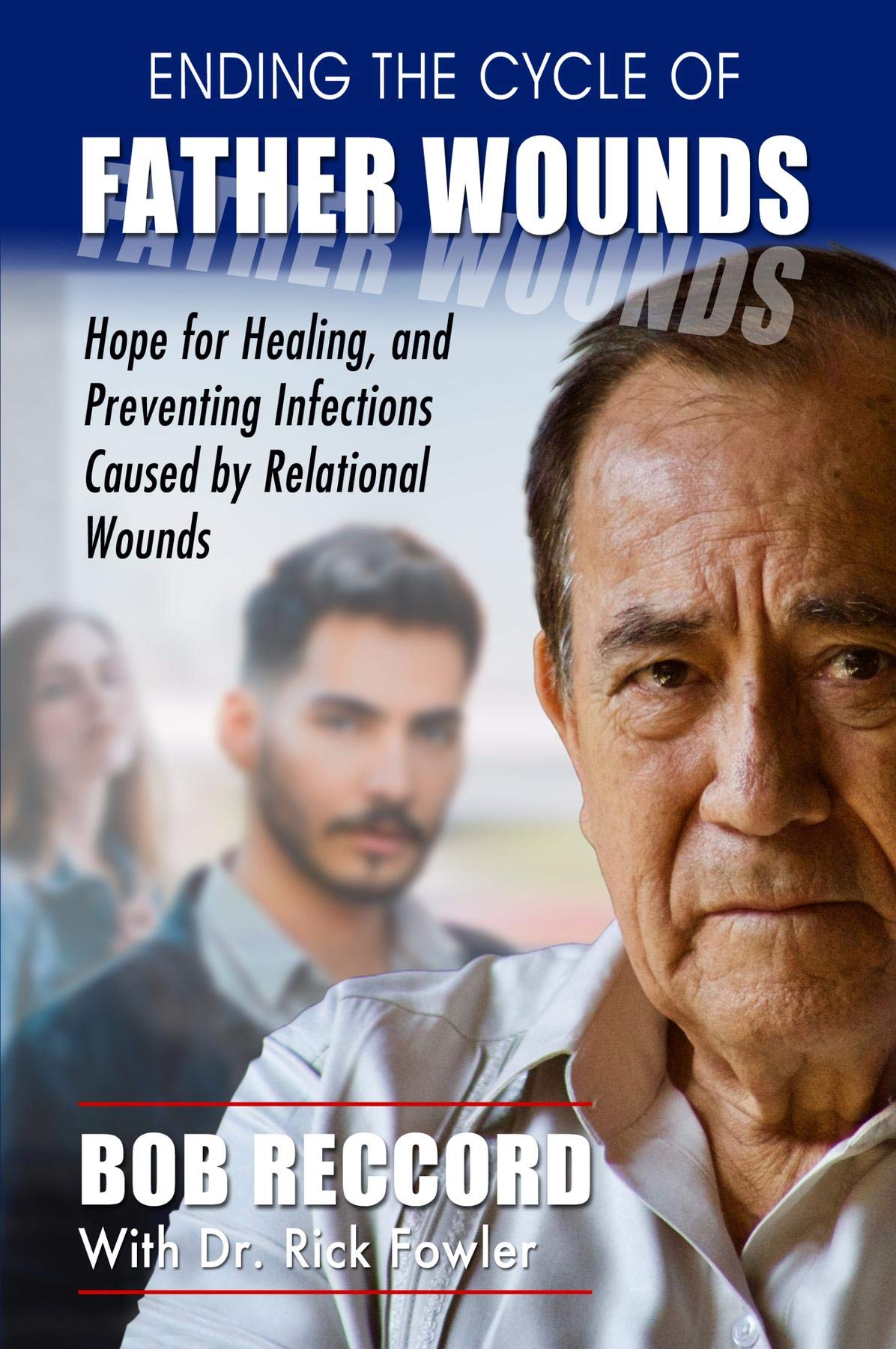 ENDING THE CYCLE OF FATHER WOUNDS: Hope for Healing, and Preventing ...