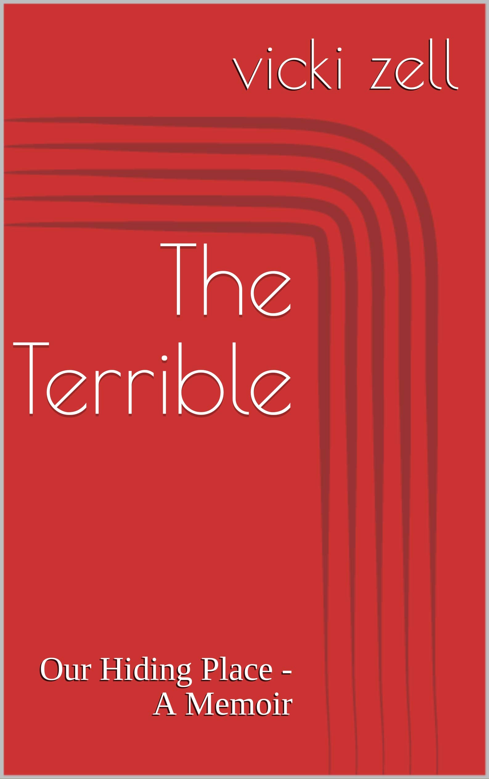 The Terrible: Our Hiding Place - A Memoir by vicki zell | Goodreads