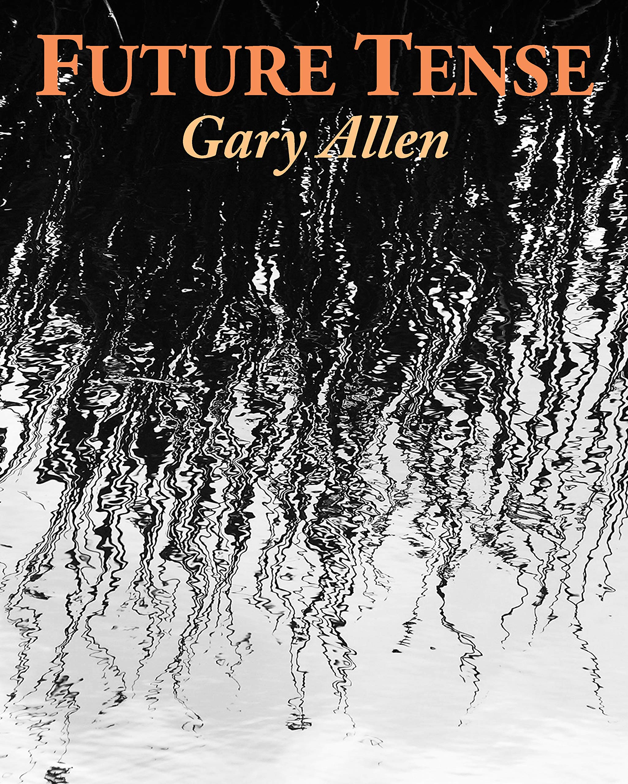 Future Tense The Remembrance Of Things Not Yet Past By Gary Allen Future Tense The Remembrance Of Things Not Yet Past By Gary Allen