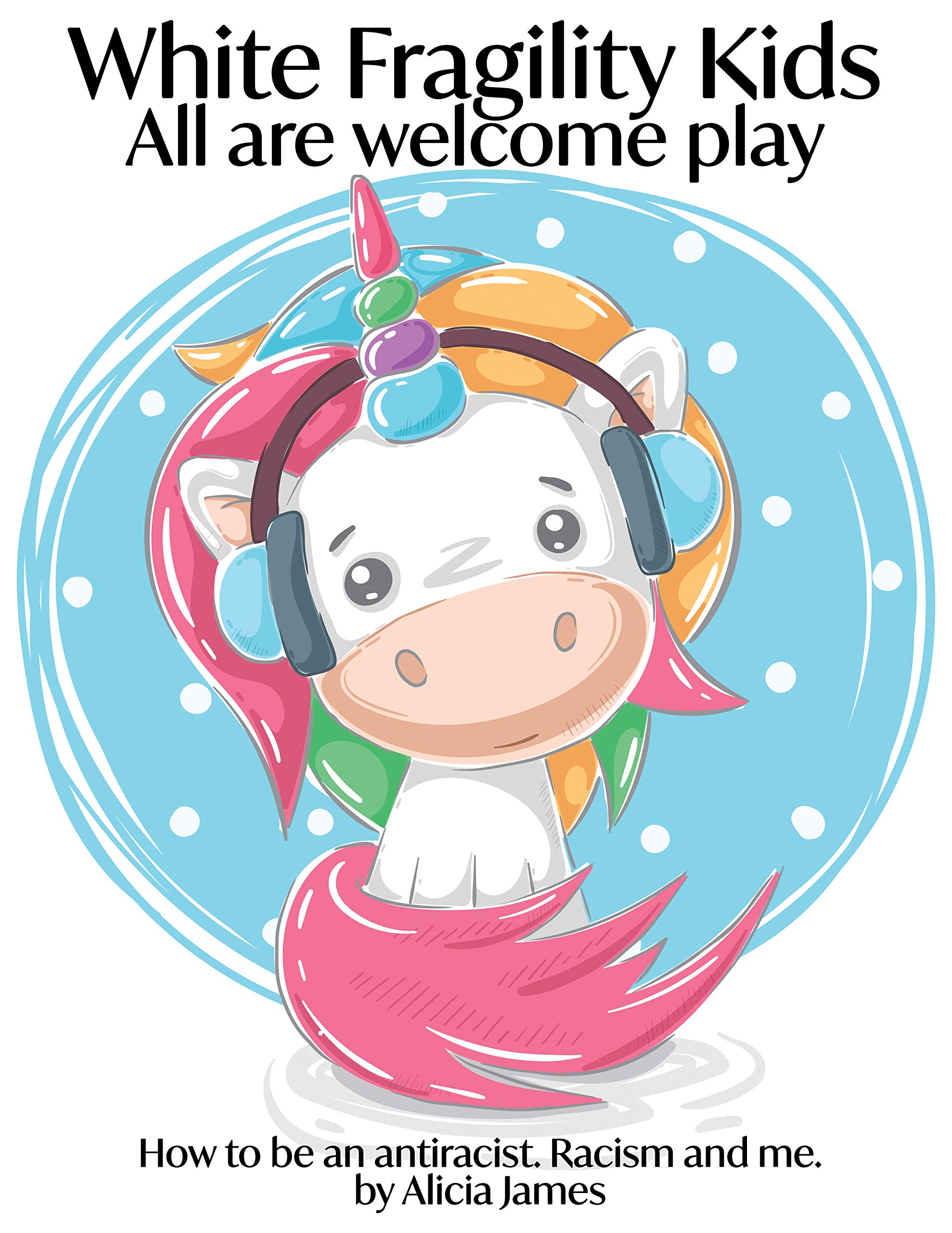 White Fragility Kids - How to be an Antiracist. All are welcome play ...