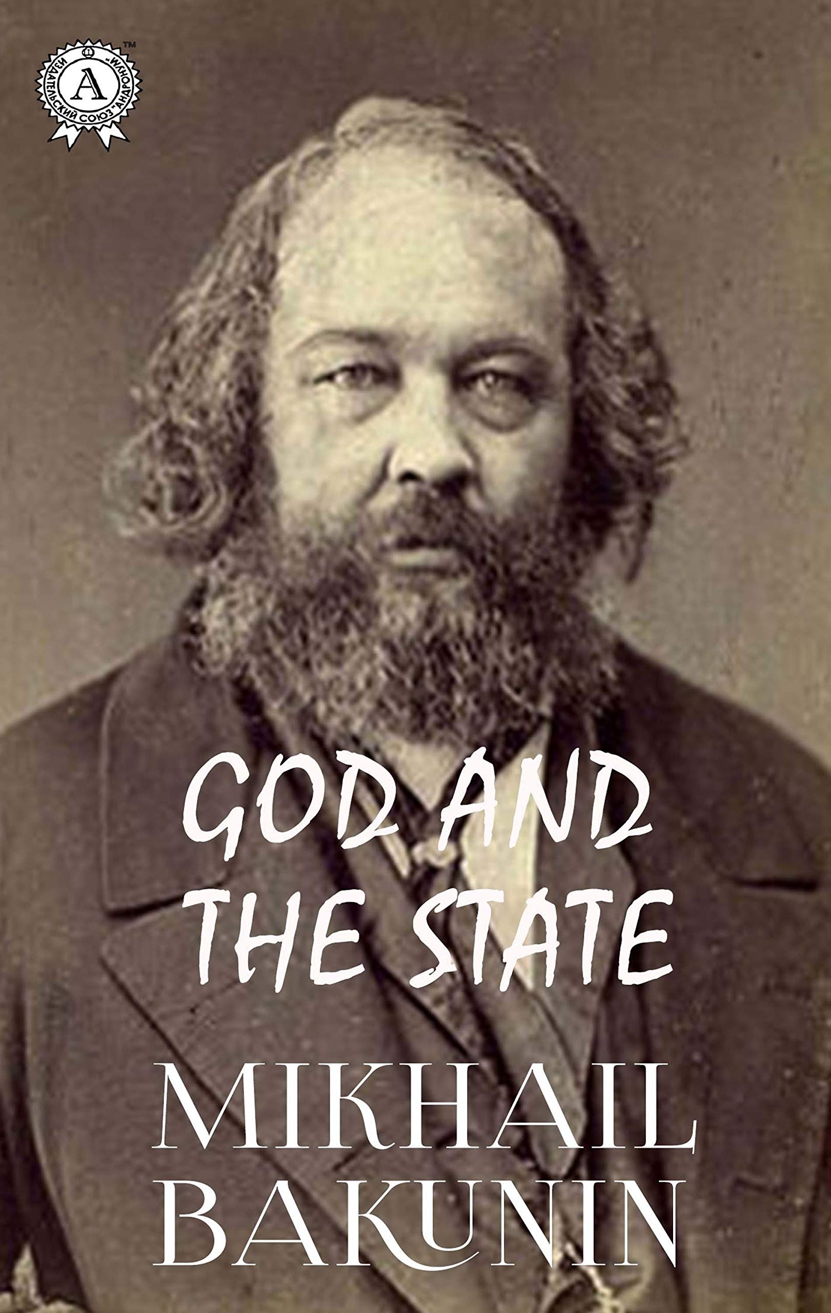 Mikhail Bakunin - God and the State by Mikhail Bakunin | Goodreads