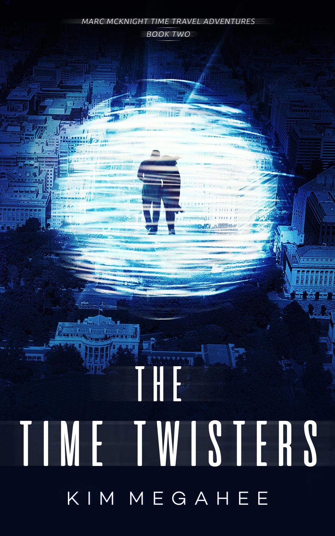 The Time Twisters: Book 2 of the Marc McKnight Time Travel Adventure ...