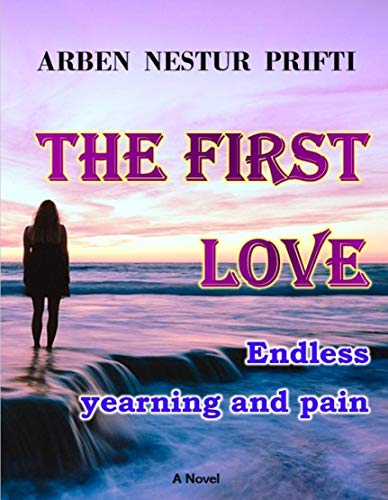 The First Love by Arben Nestur Prifti | Goodreads