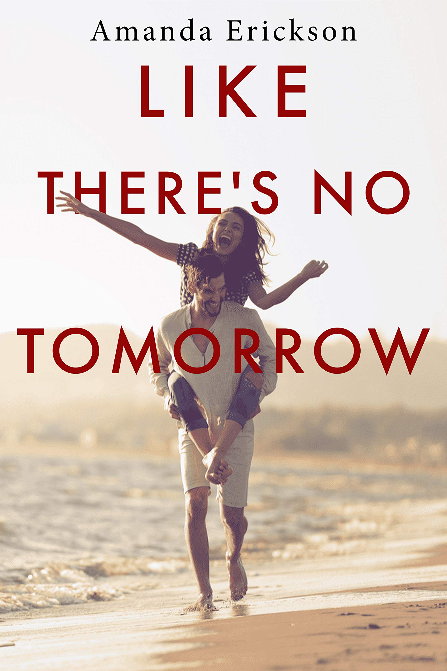 Like There's No Tomorrow by Amanda Erickson | Goodreads