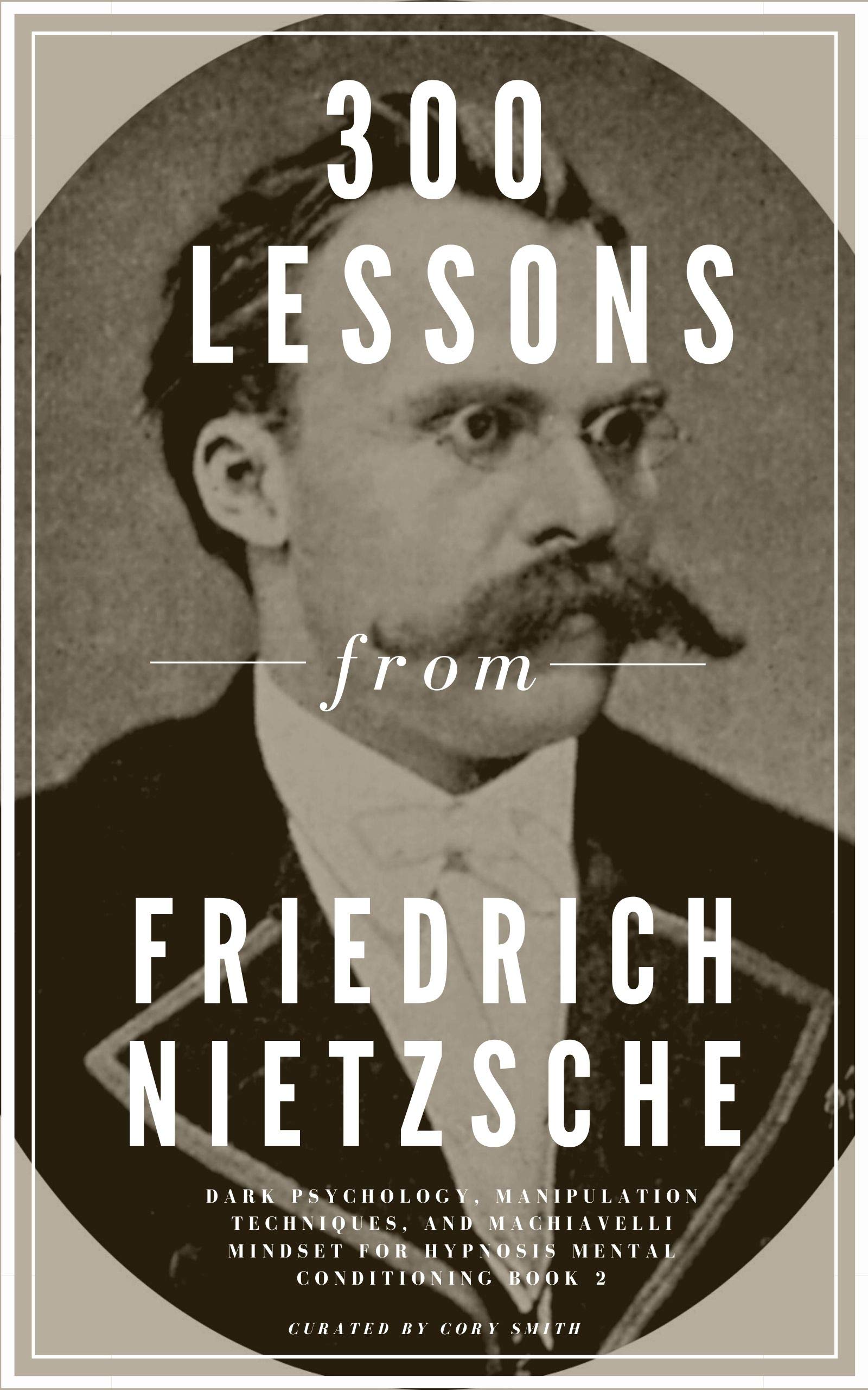 300 Lessons from Friedrich Nietzsche: Book Summaries, Insights and Key ...
