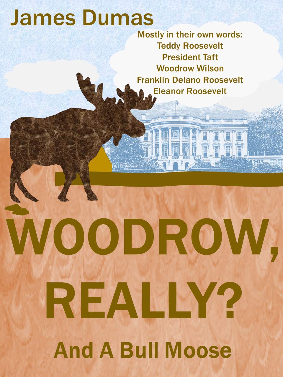 Woodrow, Really? And A Bull Moose: Mostly in their own words: Teddy ...