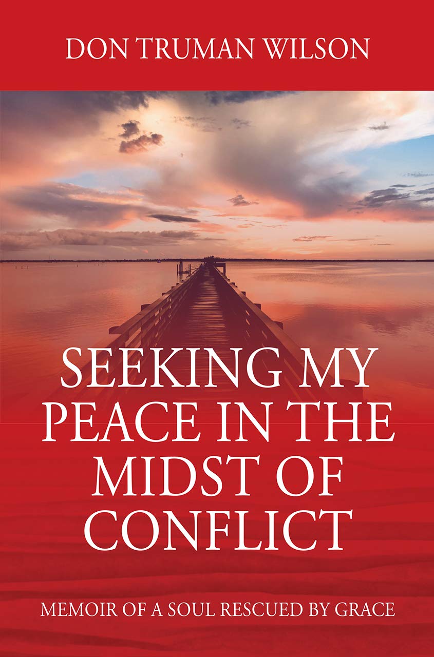 Seeking My Peace in the Midst of Conflict: Memoir of a Soul Rescued by ...