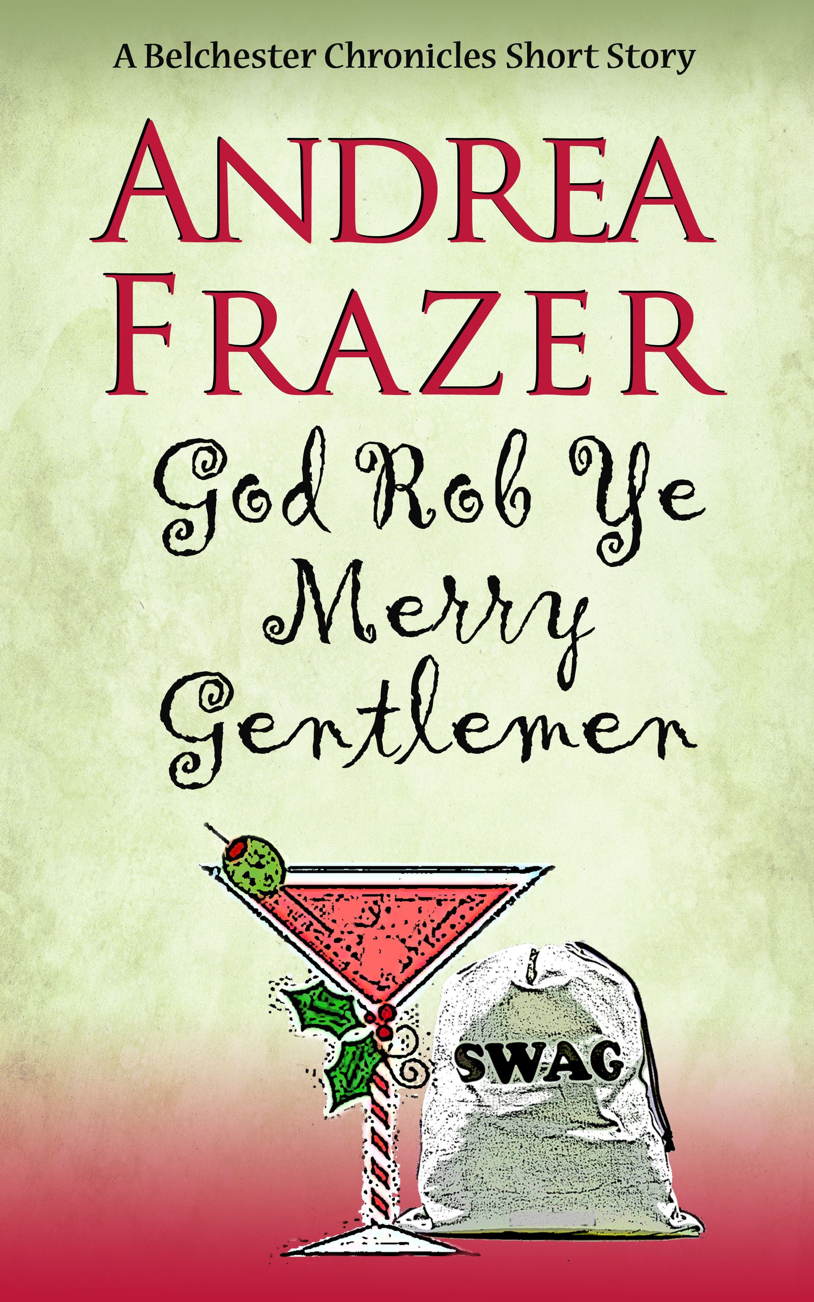 God Rob Ye Merry Gentlemen: Belchester Chroniclette by Andrea Frazer ...