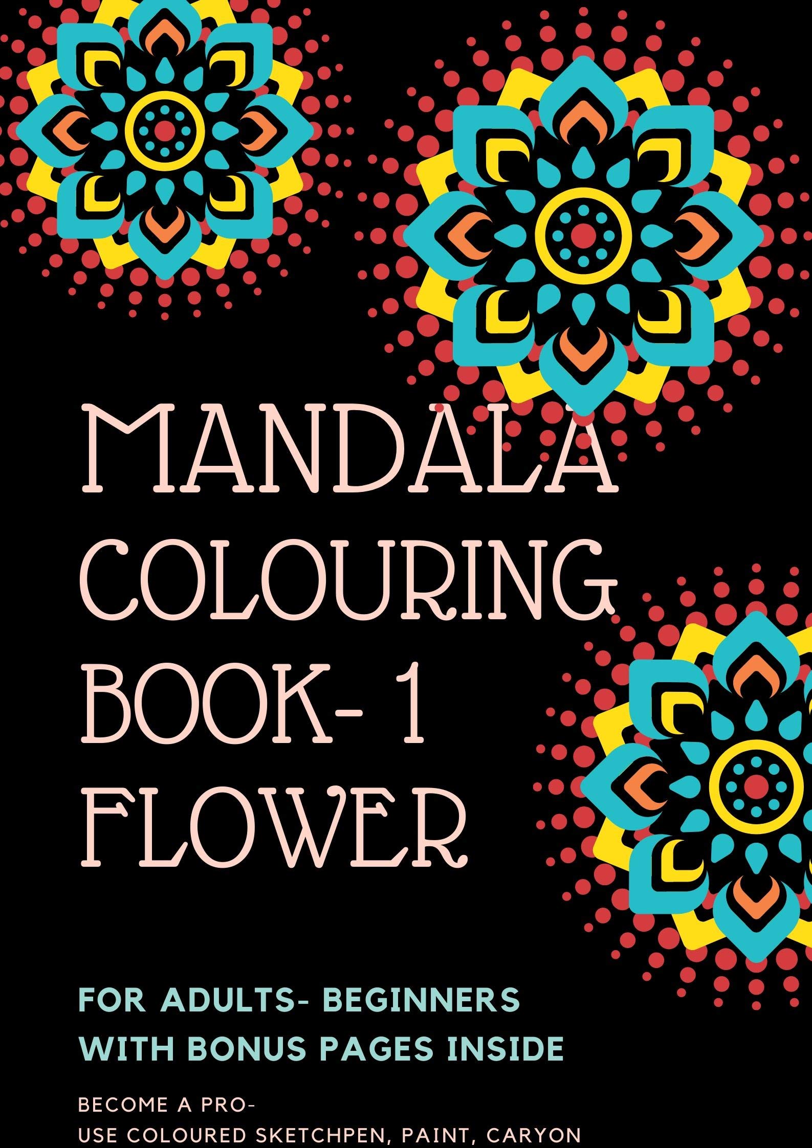 MANDALA COLOURING BOOK- FLOWER: FOR ADULTS - BEGINNER by Ravisha ...