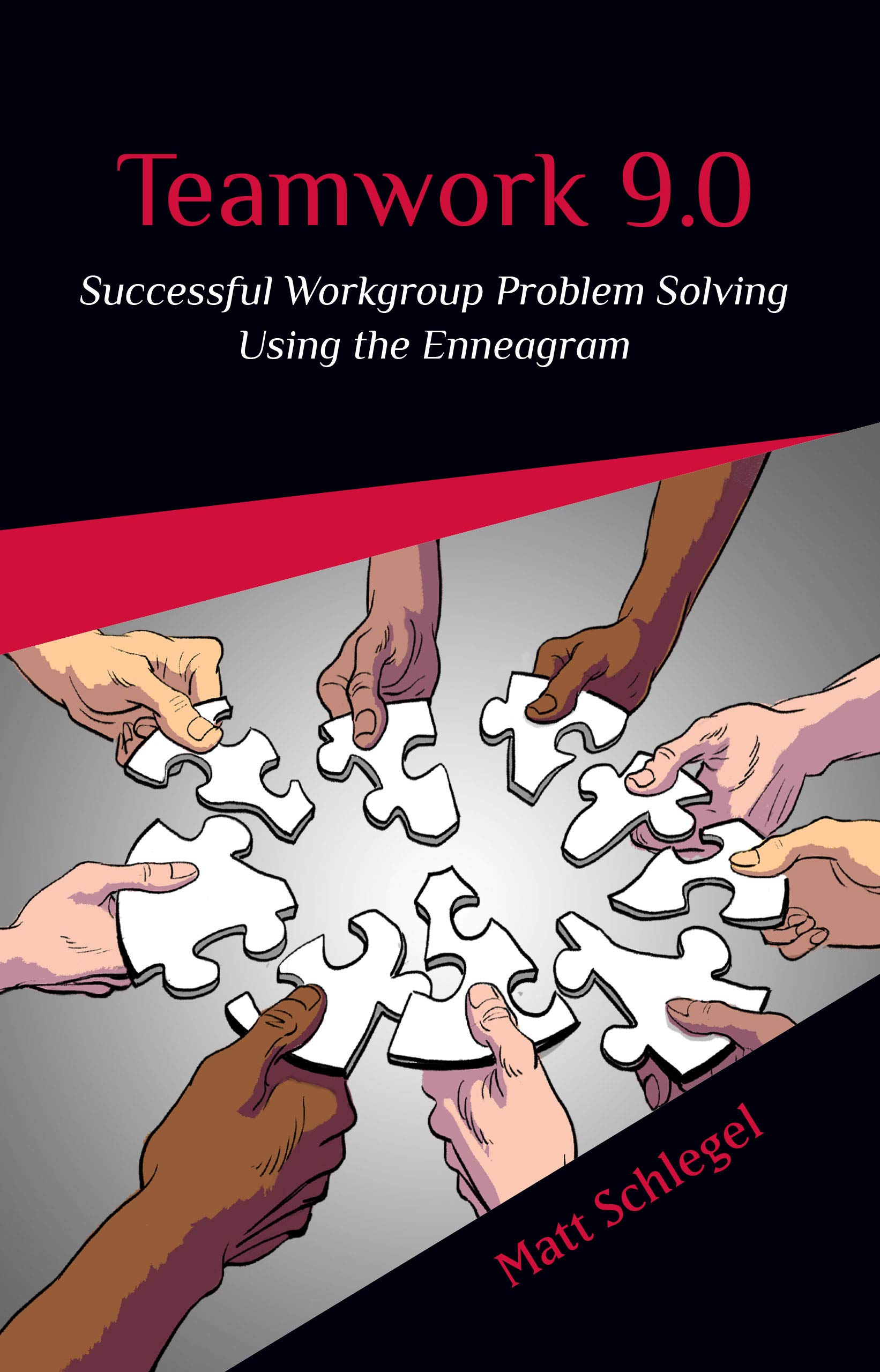 Teamwork 9.0: Successful Workgroup Problem Solving Using the Enneagram ...