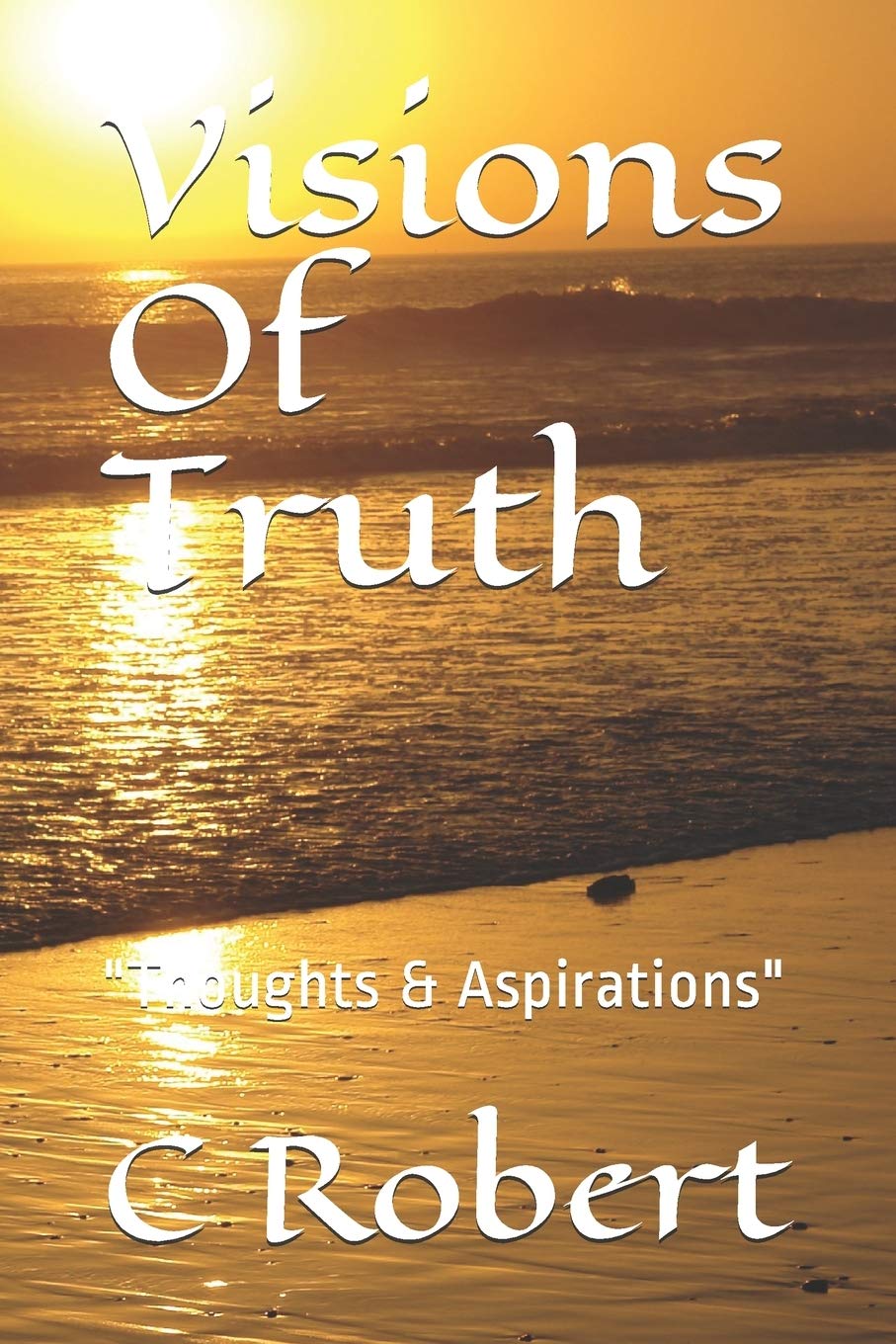 Visions Of Truth: "Thoughts & Aspirations" by T.C. Neville Sr. | Goodreads