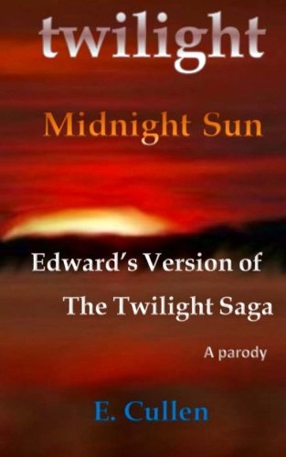 Twilight Midnight Sun: Edward's Version of The Twilight Saga by E ...