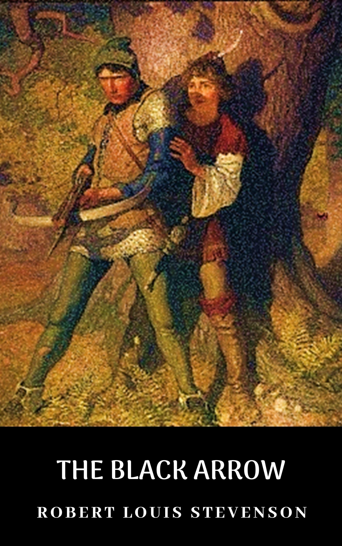 THE BLACK ARROW : A TALE OF THE TWO ROSES by Robert Louis Stevenson ...